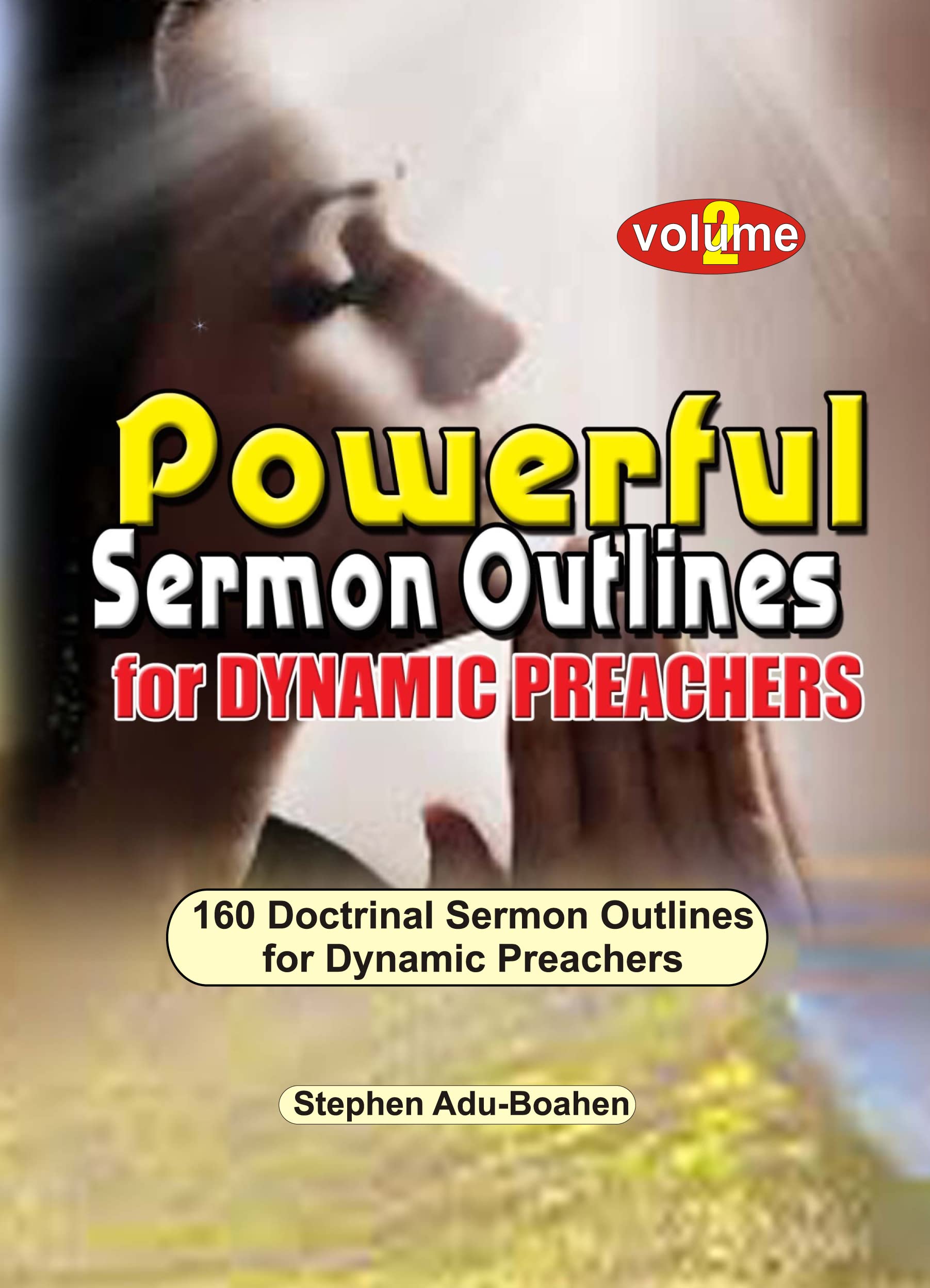 Powerful Sermon Outlines For Dynamic Preachers. Vol. 2: 160 Doctrinal ...