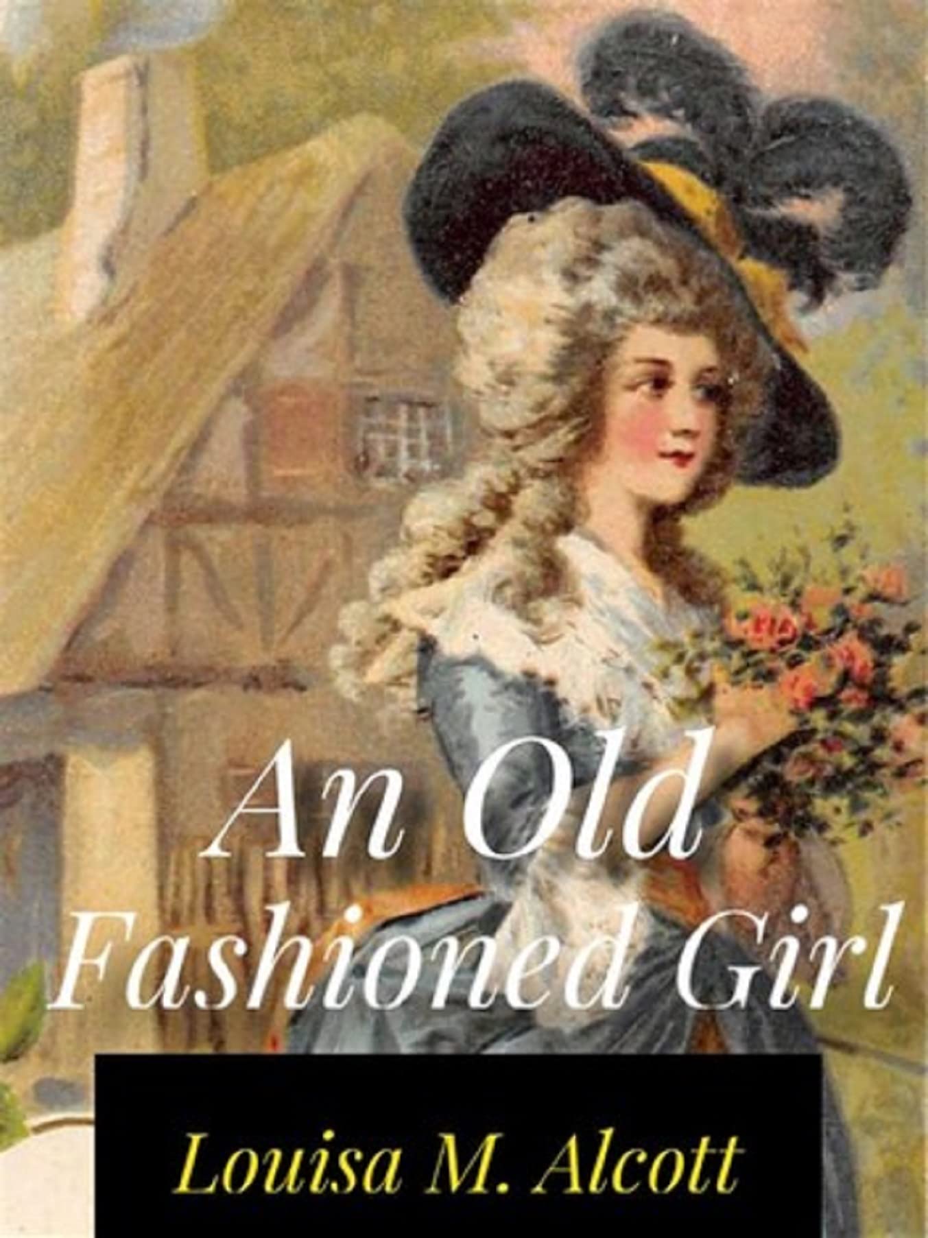 An Old-fashioned Girl(illustrated Edition) by Louisa May Alcott | Goodreads