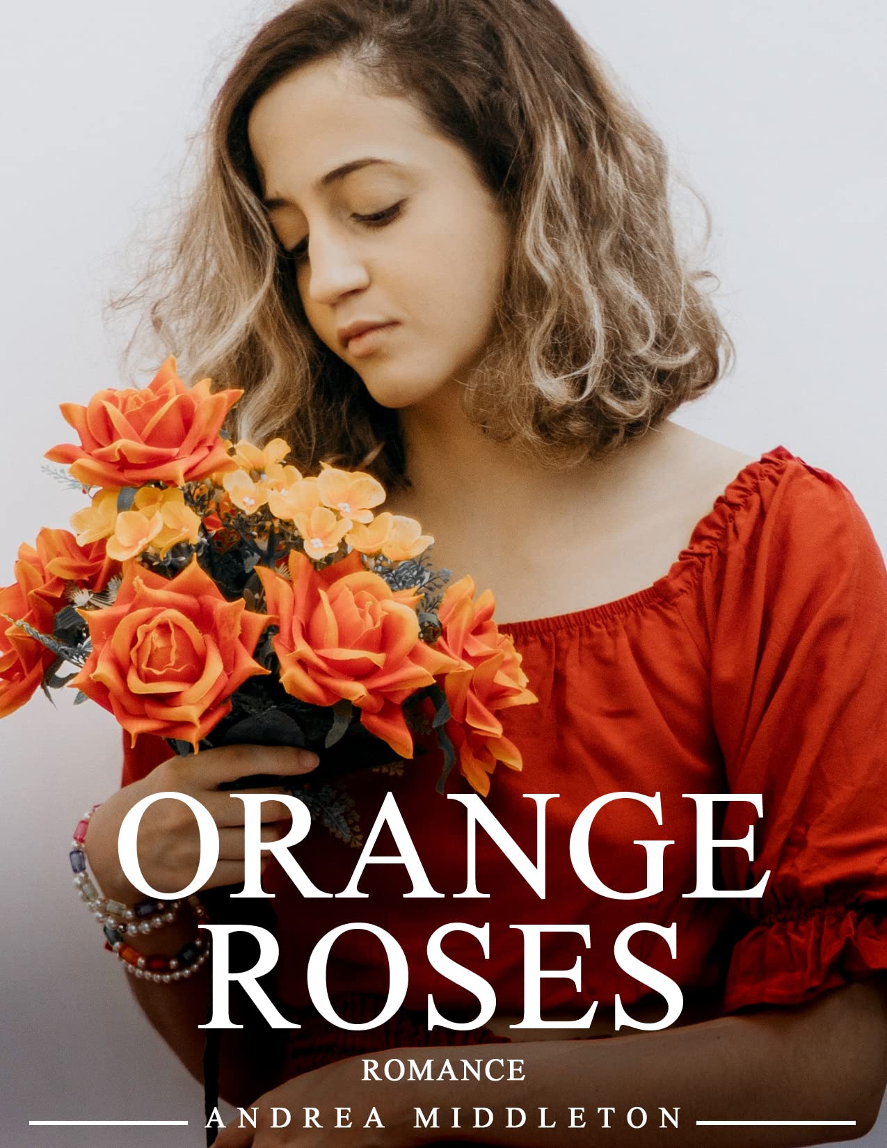 Orange Roses by Andrea Middleton | Goodreads