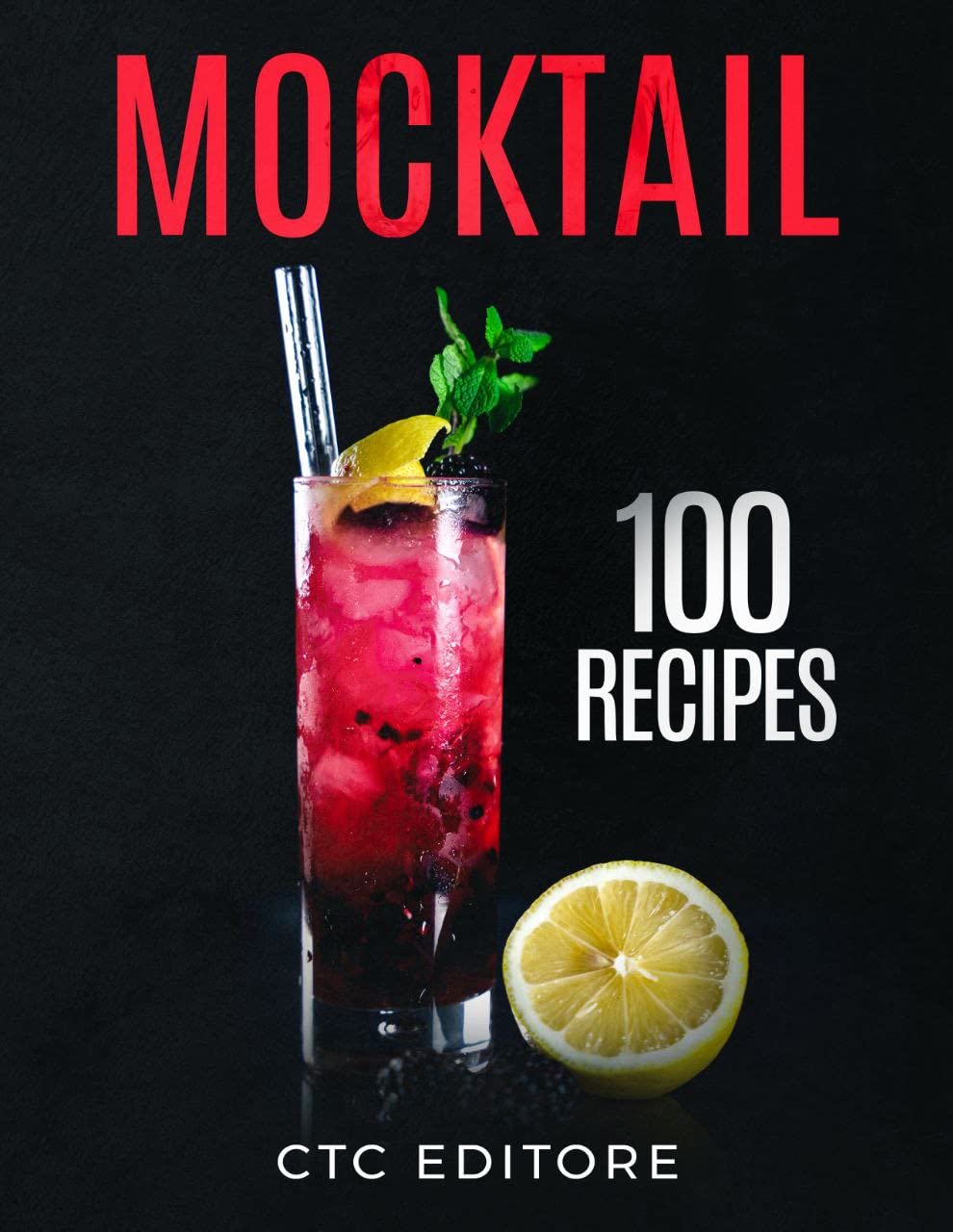 Mocktails: (2 Books in 1) 100 Recipes by Ctc Editore | Goodreads