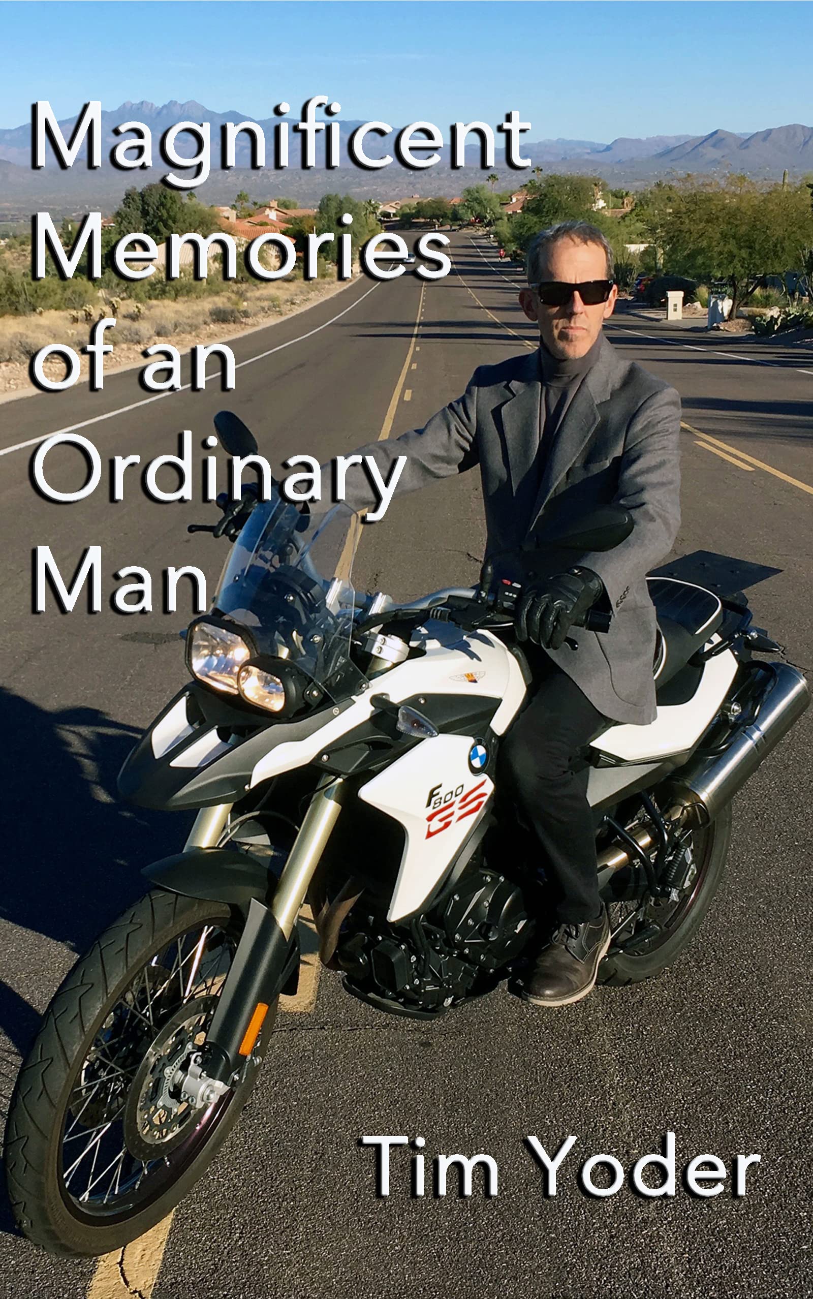 Magnificent Memories of an Ordinary Man by Tim Yoder | Goodreads