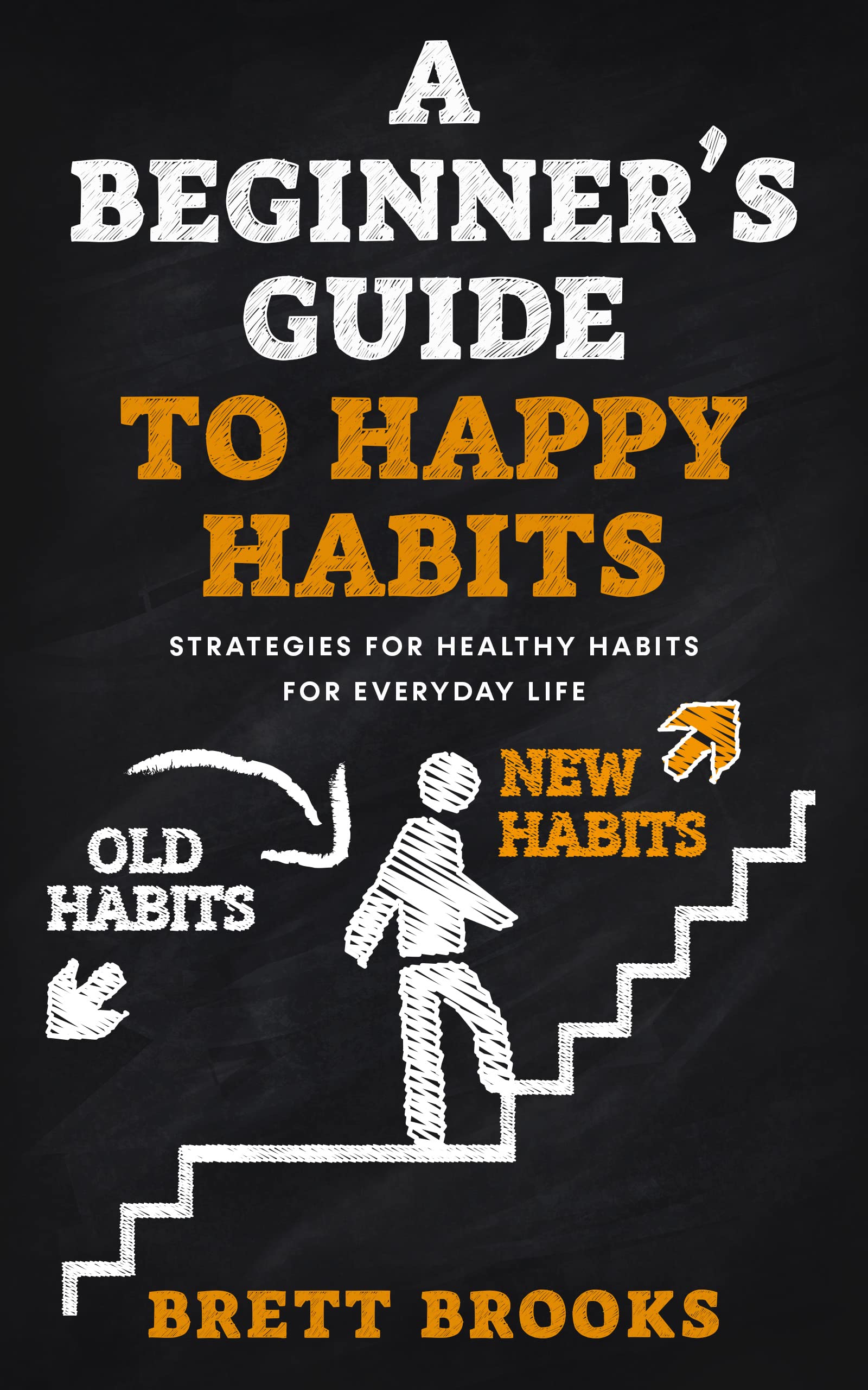 A Beginner’s Guide to Happy Habits: Strategies for Healthy Habits for ...