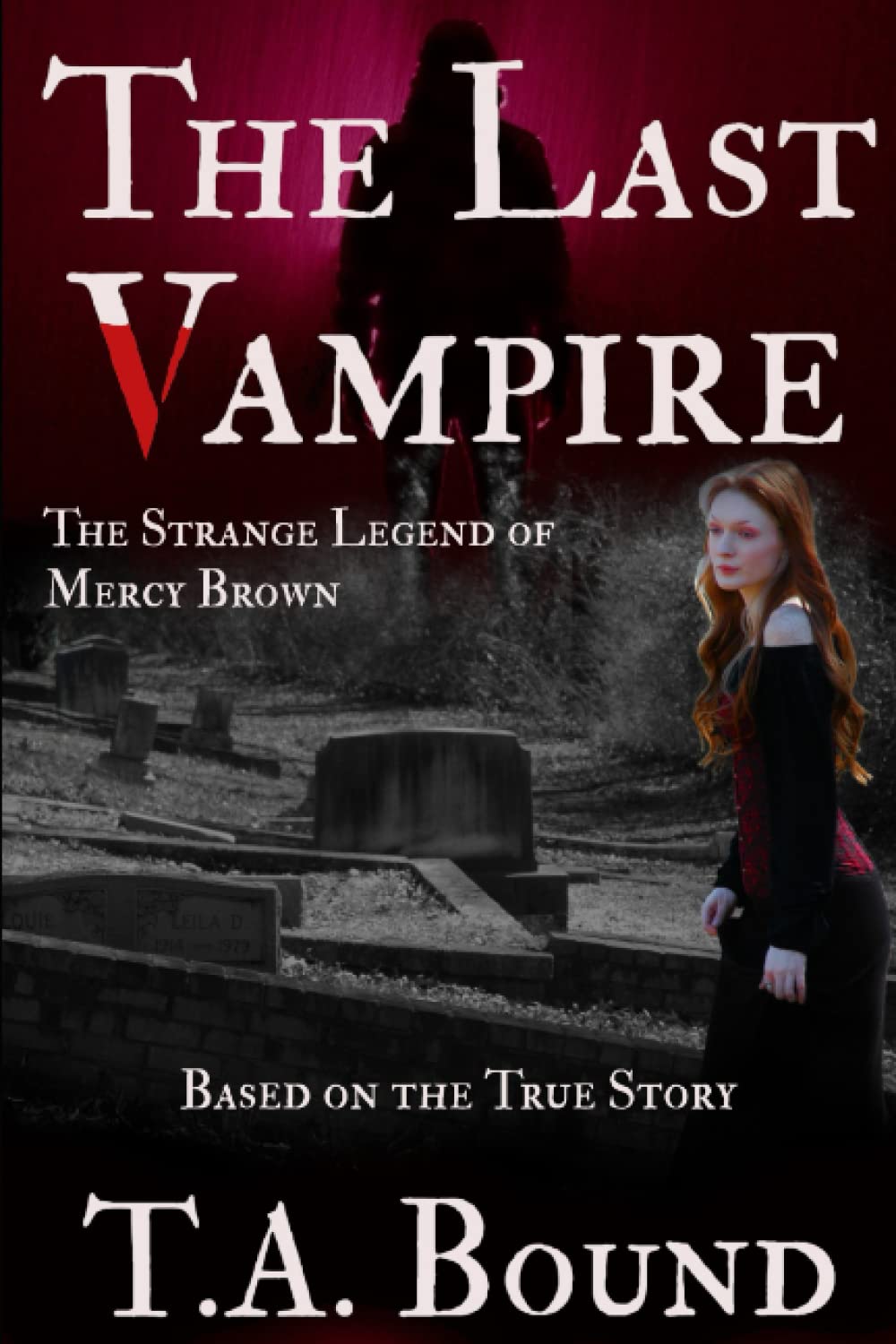 The Last Vampire: The Strange Legend of Mercy Brown by T.A. Bound ...