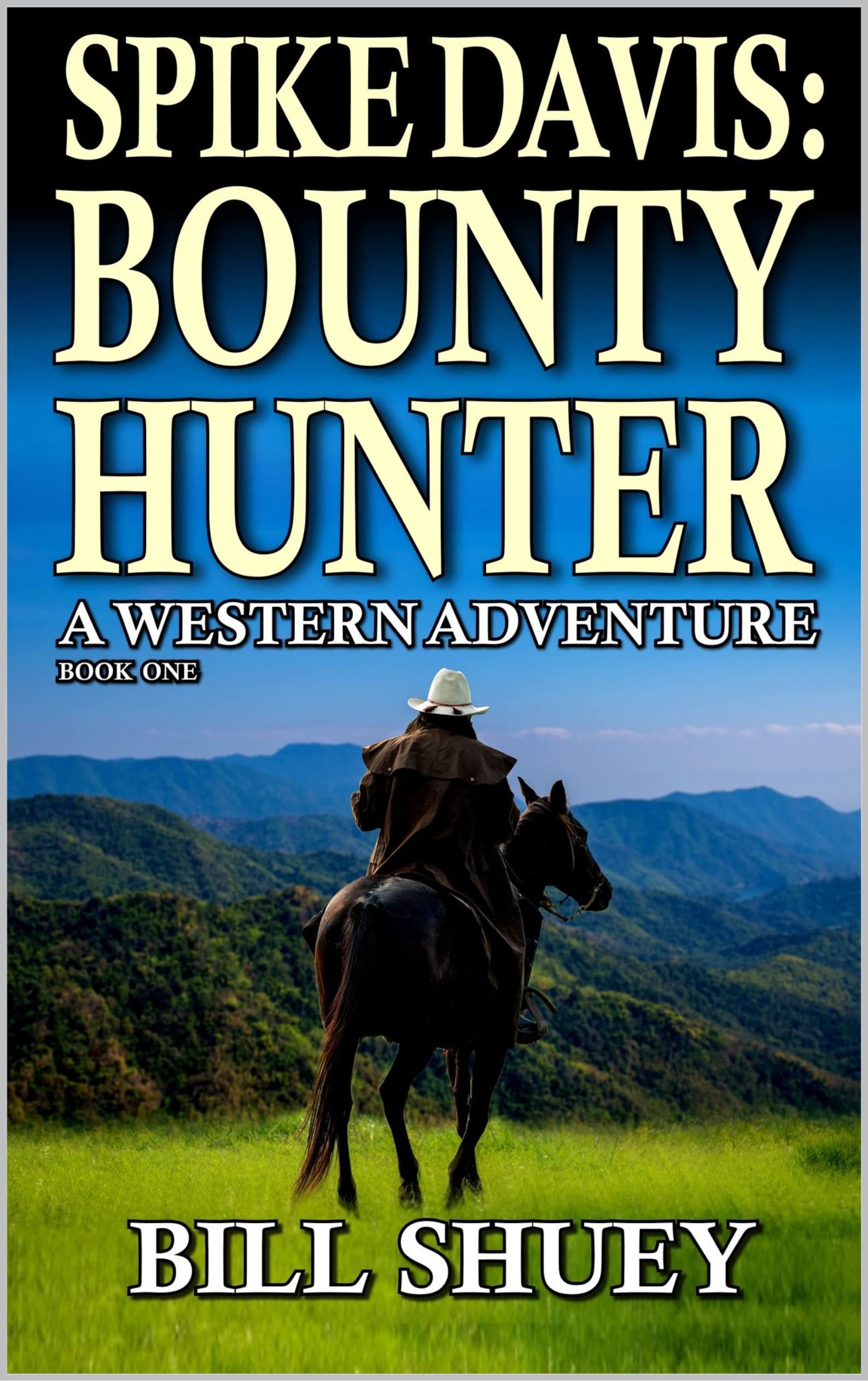 Spike Davis: Bounty Hunter: A Western Adventure by Bill Shuey | Goodreads