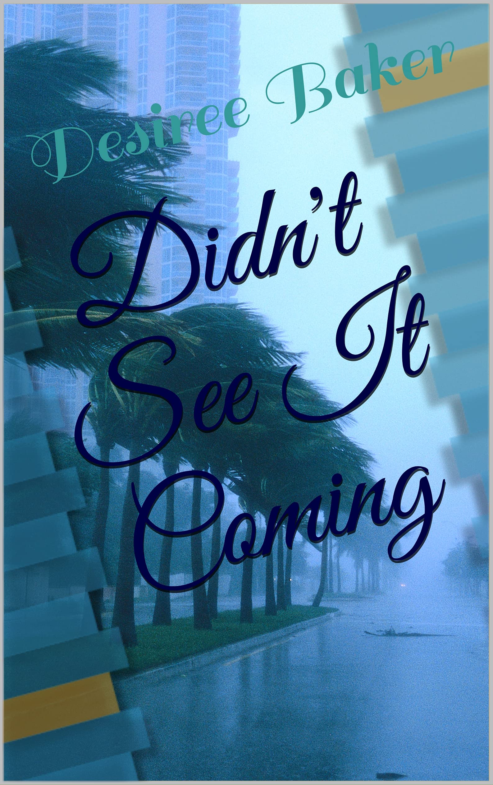 Didn't See It Coming by Desiree Baker | Goodreads