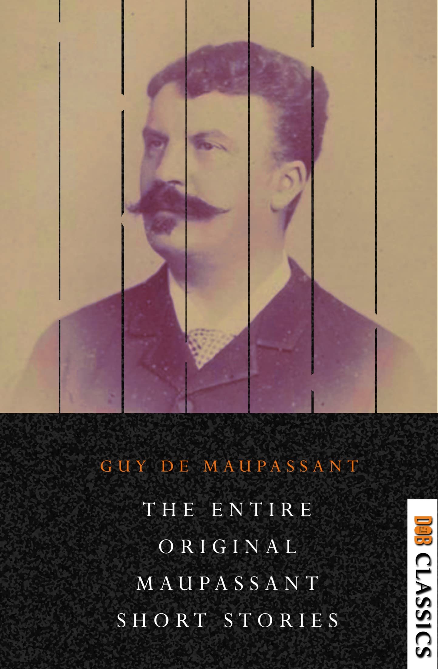 The Entire Original Maupassant Short Stories by Guy de Maupassant ...