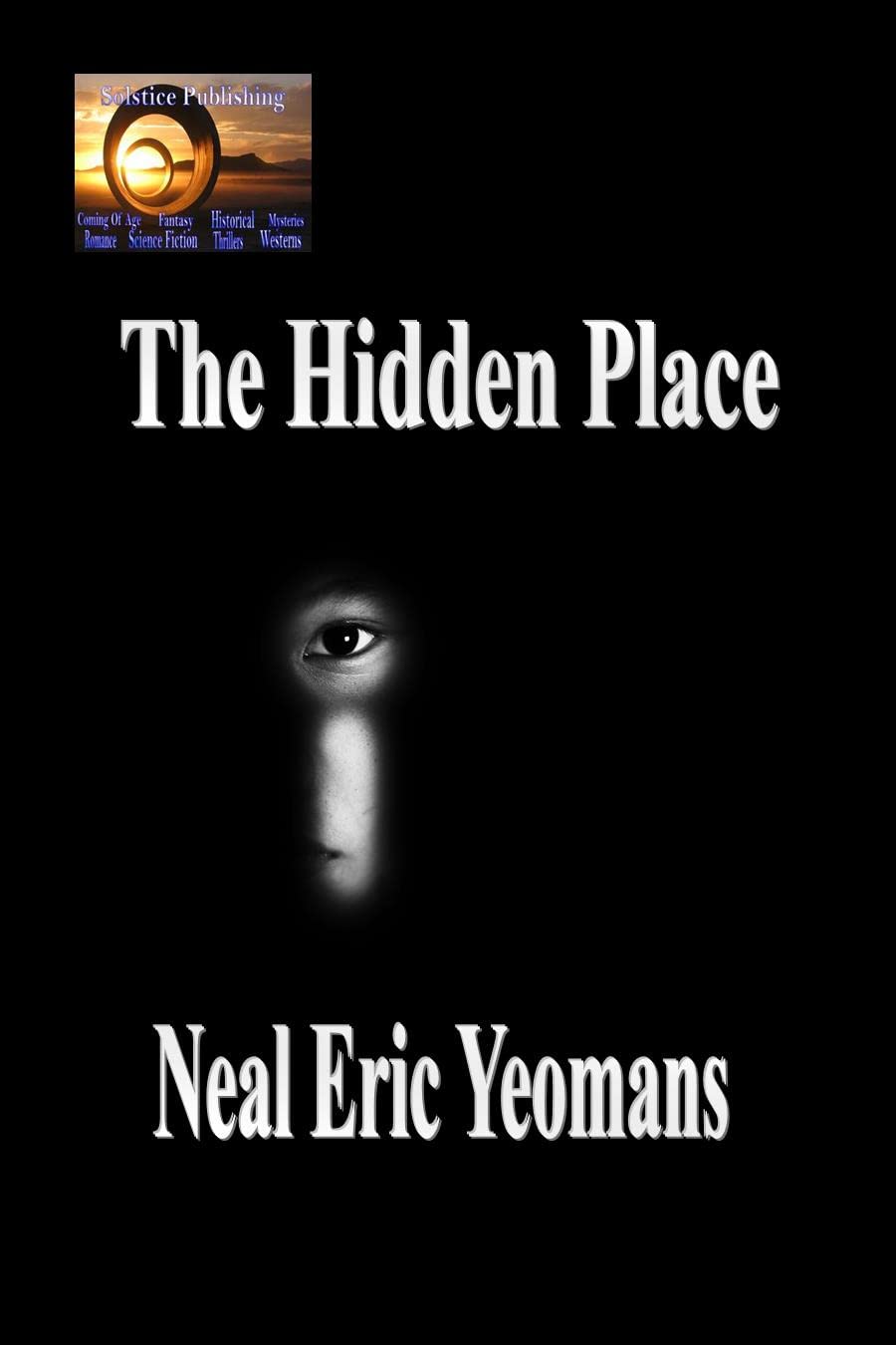 The Hidden Place: A Novel of Suspense by by Neal Eric Yeomans | Goodreads