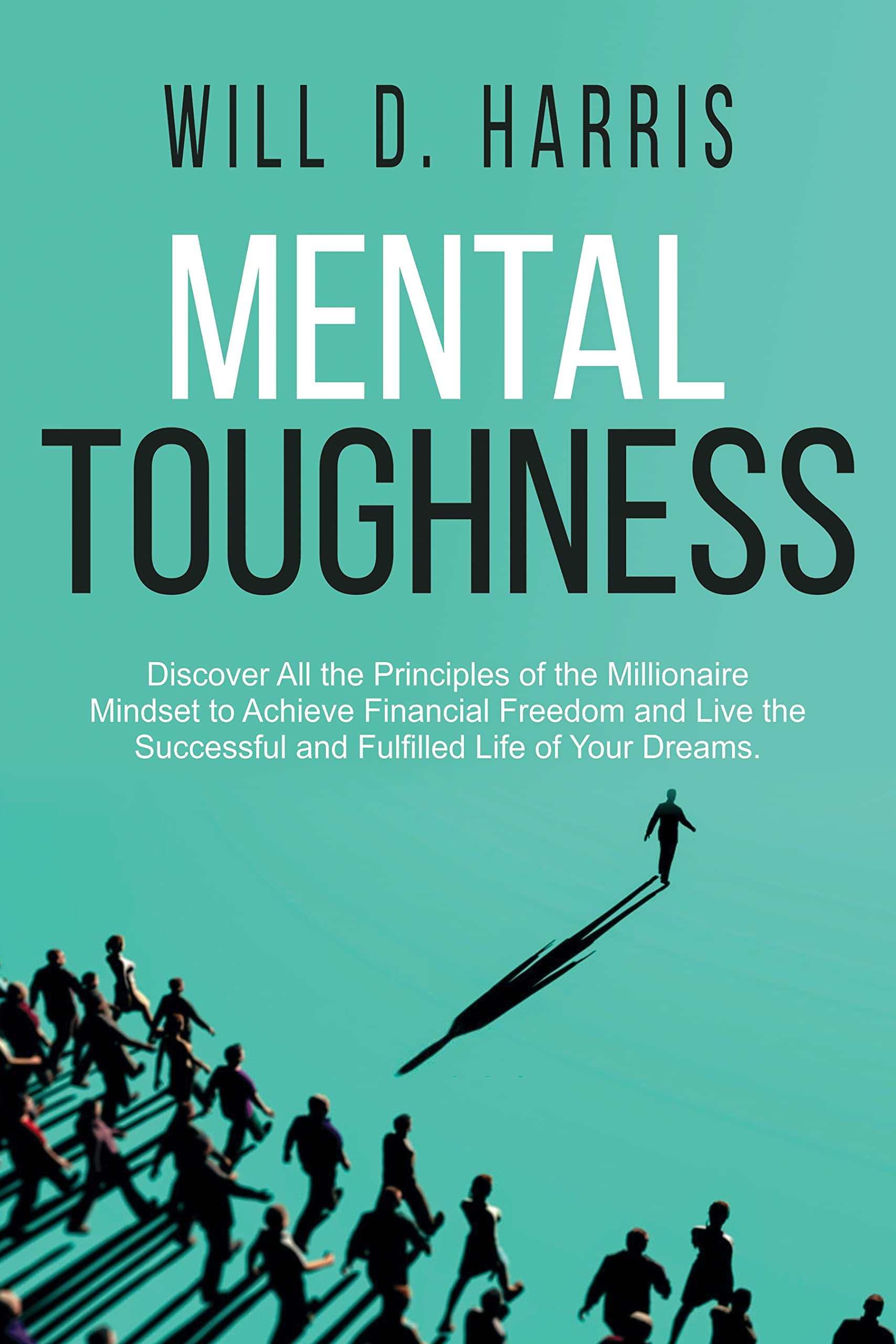 Mental Toughness: Discover All the Principles of the Millionaire ...