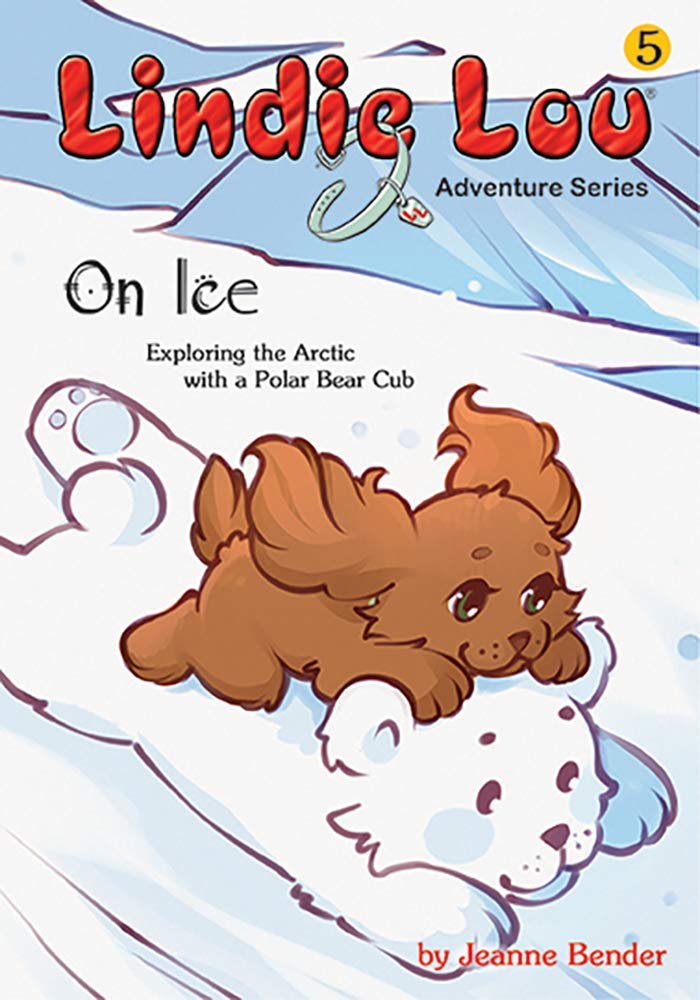 On Ice: Exploring the Arctic with a Polar Bear Cub (Lindie Lou ...