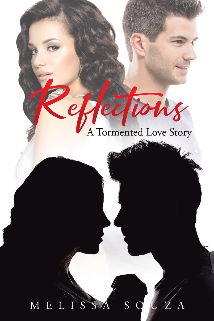 Reflections: A Tormented Love Story by Melissa Souza | Goodreads
