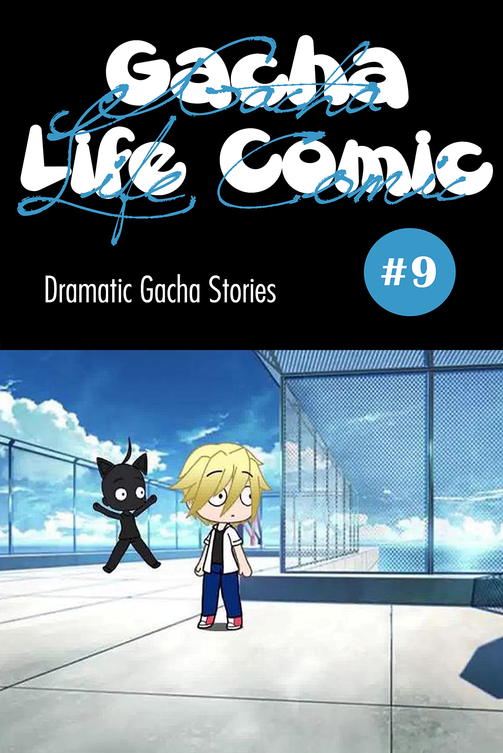 Gacha Life Comic Ep.9: Dramatic Gacha Life Stories by Erik Gibbs ...