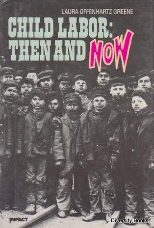 Child Labor: Then and Now by Laura Offenhartz Greene | Goodreads