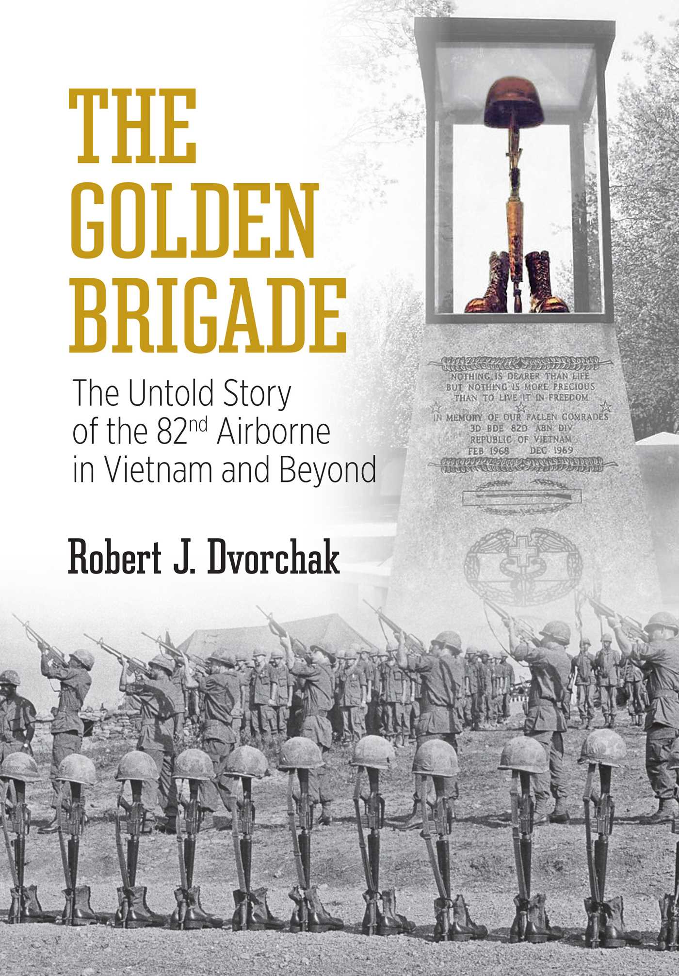 The Golden Brigade: The Untold Story of the 82nd Airborne in Vietnam ...