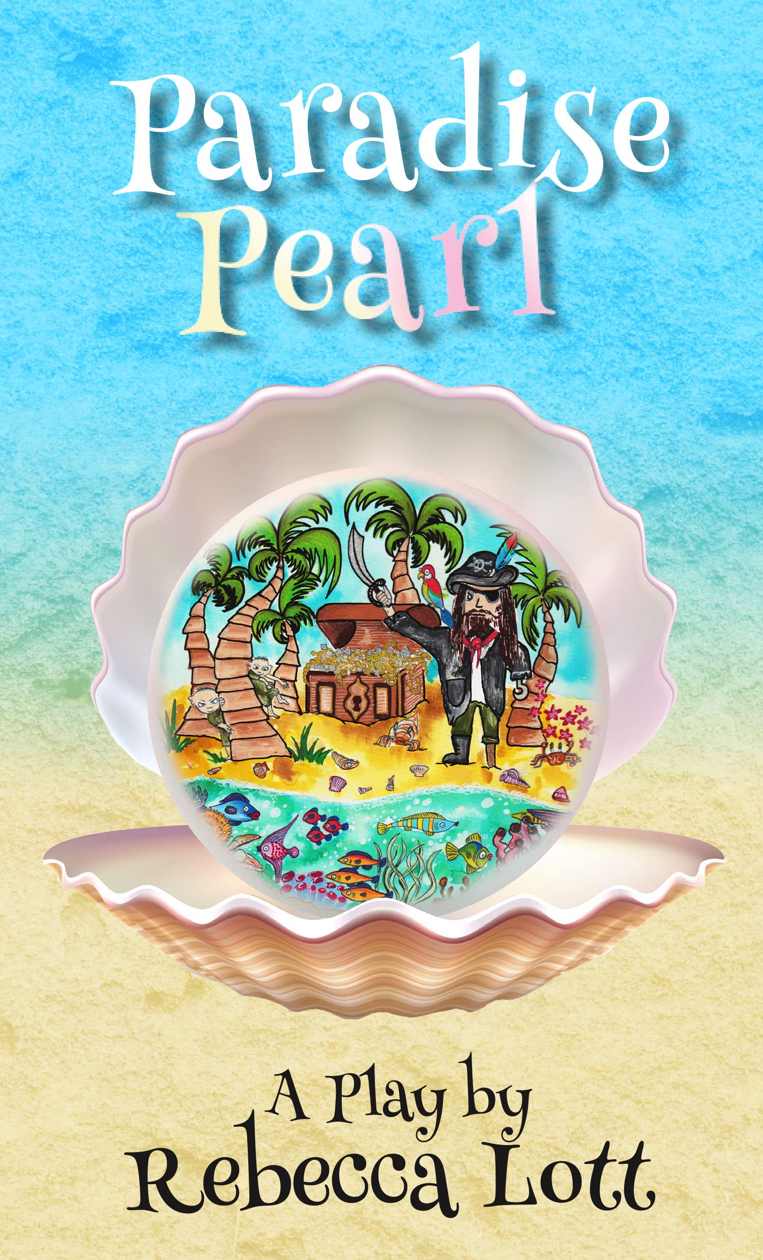 Paradise Pearl: Fantasy and Adventure School Play by Rebecca Lott ...