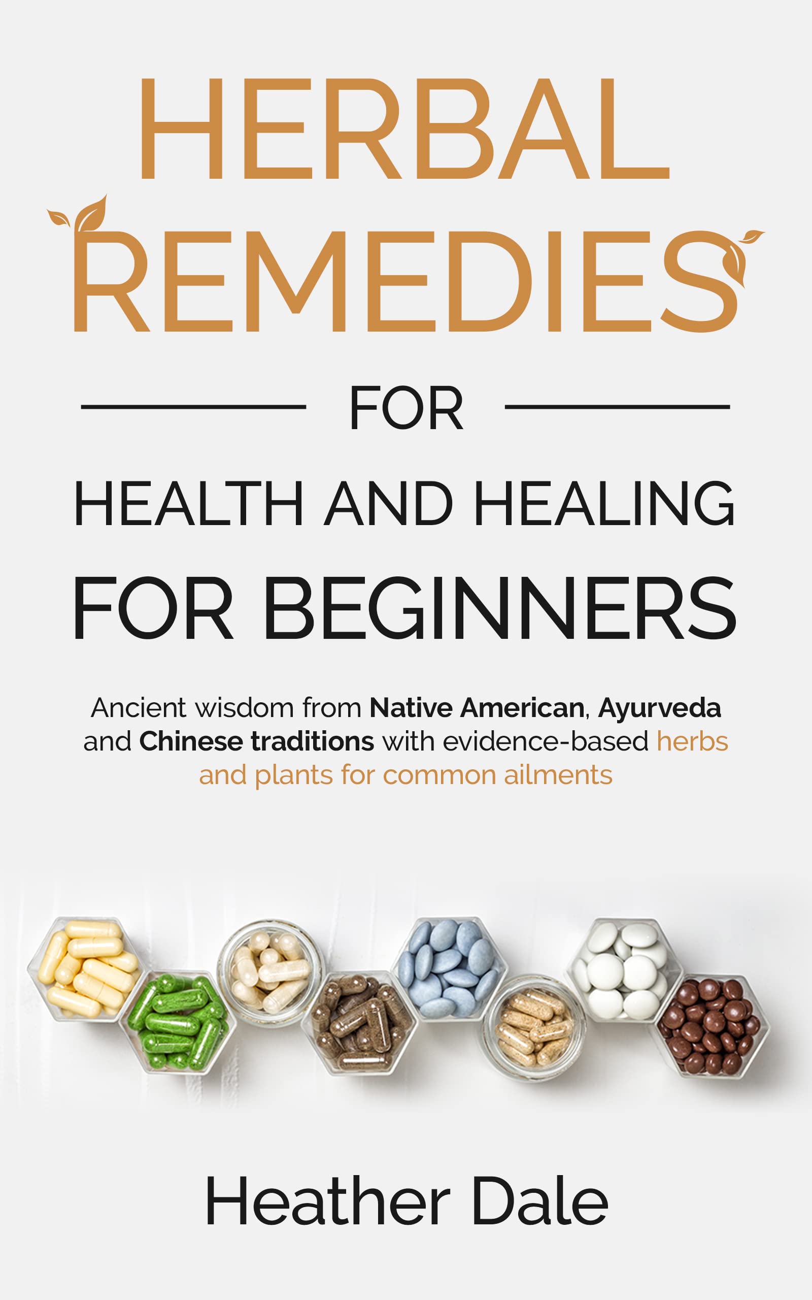 Herbal Remedies for Health and Healing For Beginners: Reclaiming the ...