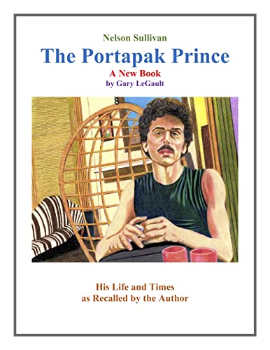 Nelson Sullivan The Portapak Prince by Gary LeGault | Goodreads