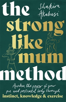 The Strong Like Mum Method: Awaken the natural power of your pre and ...