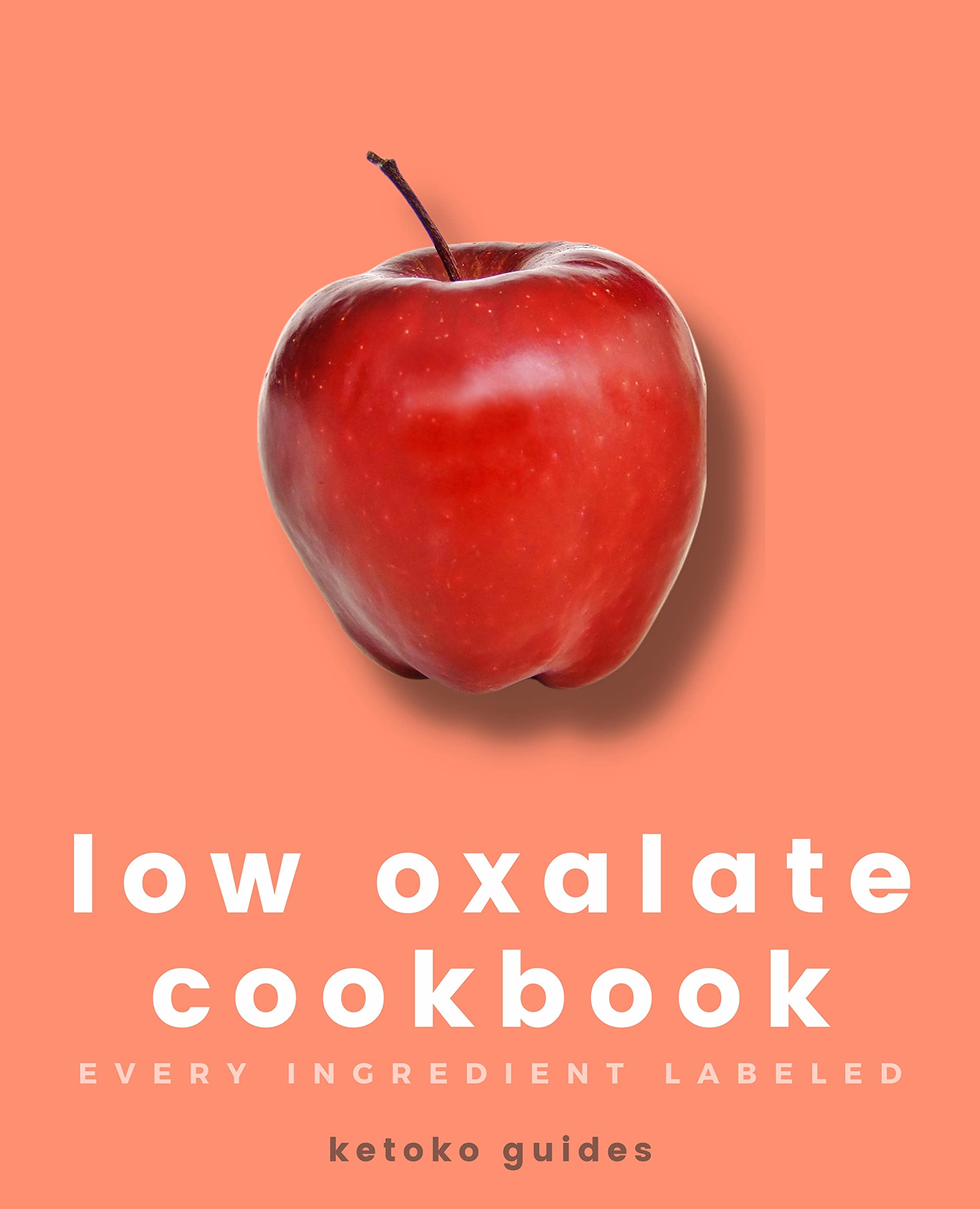 Low Oxalate Cookbook: Delicious, Nourishing, Low-Oxalate Recipes, with ...