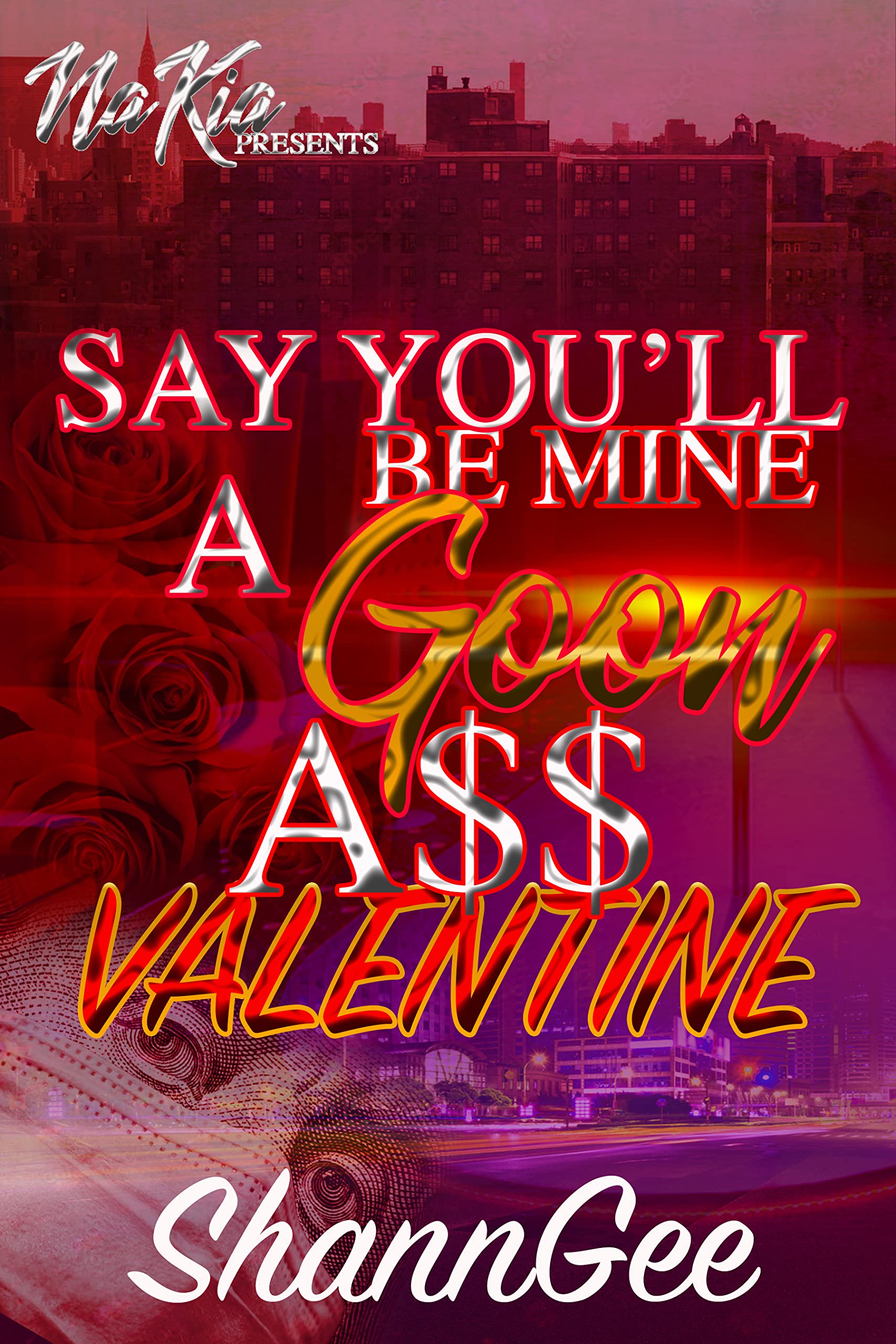 Say You’ll be Mine: A Goon A$$ Valentine by Shann Gee | Goodreads