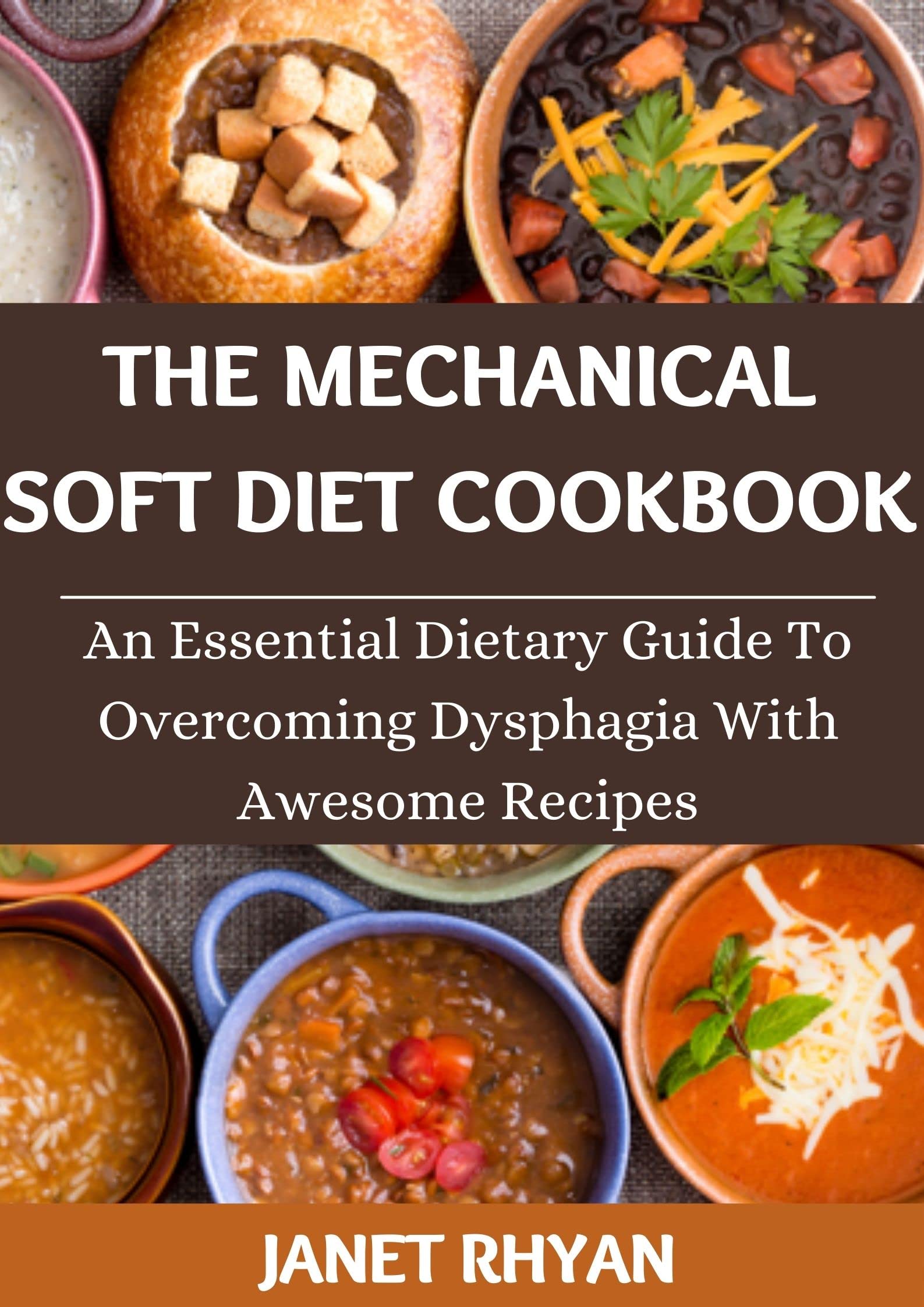 The Mechanical Soft Diet Cookbook: An Essential Dietary Guide To Overcoming Dysphagia With ...