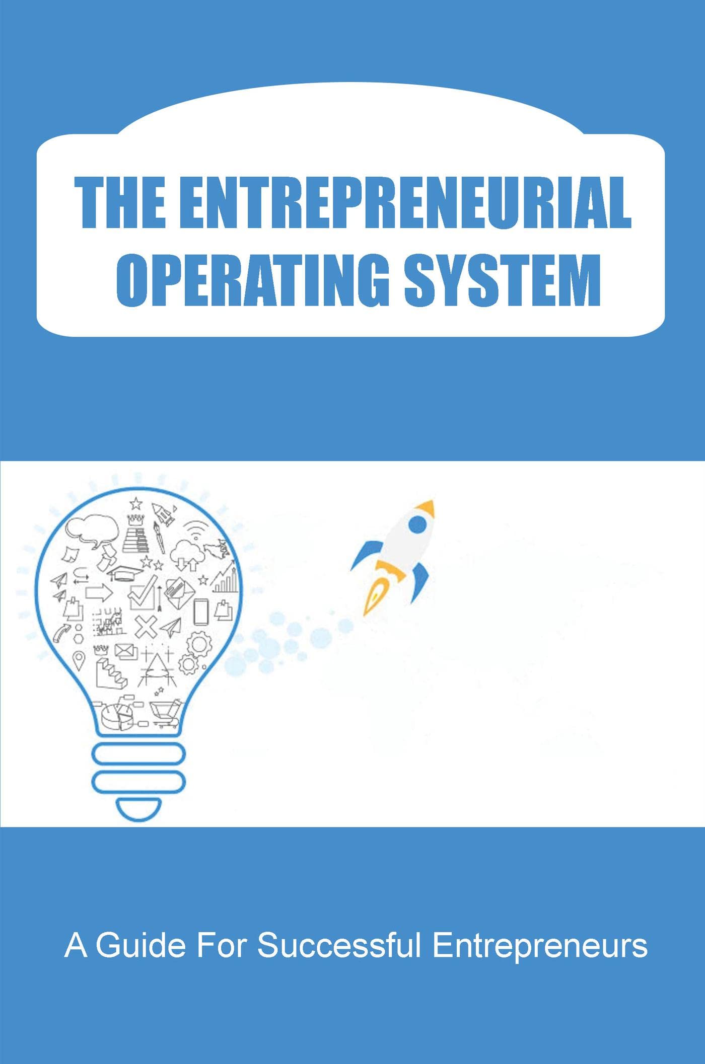The Entrepreneurial Operating System: A Guide For Successful ...