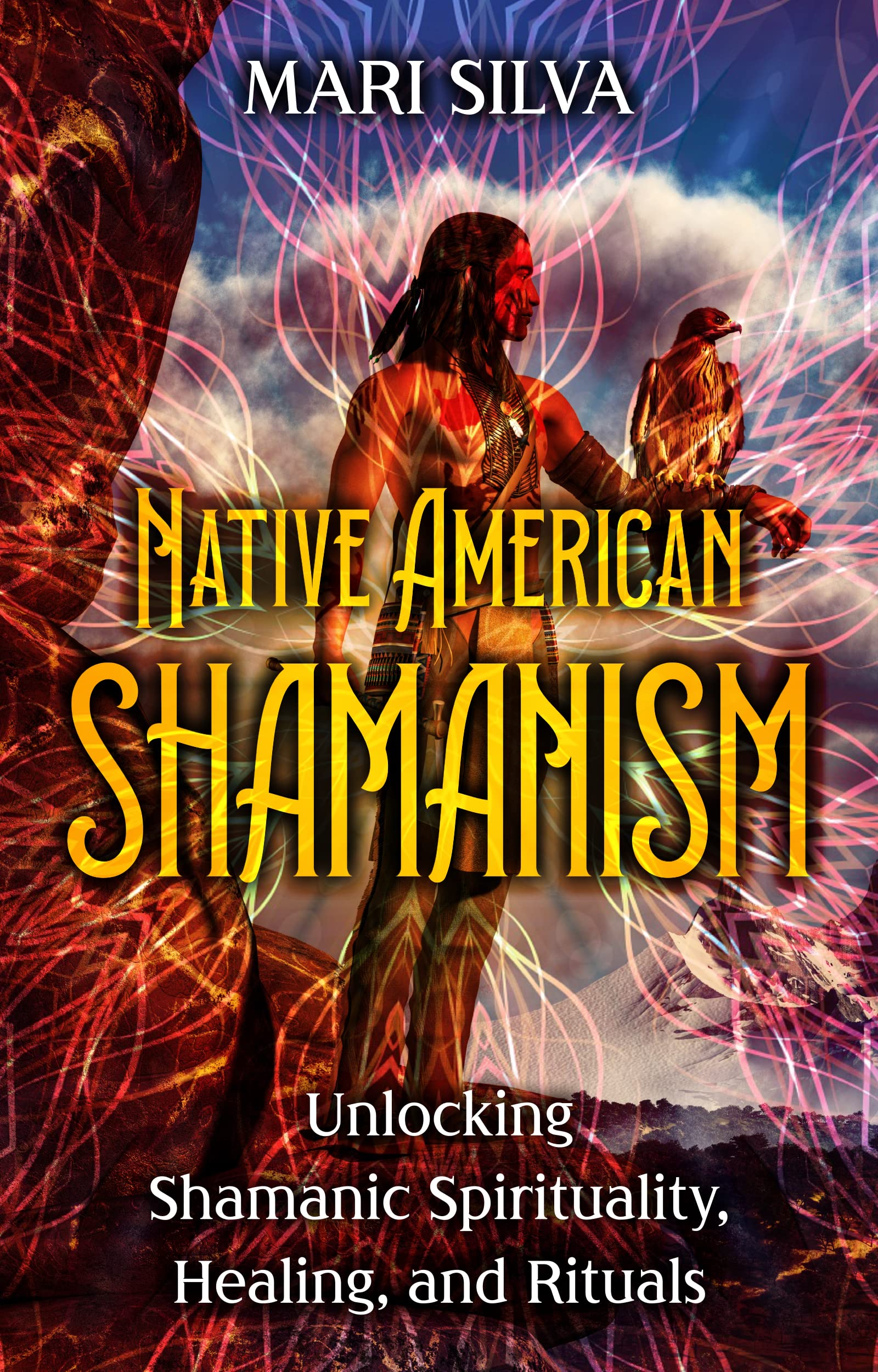 Native American Shamanism: Unlocking Shamanic Spirituality, Healing ...