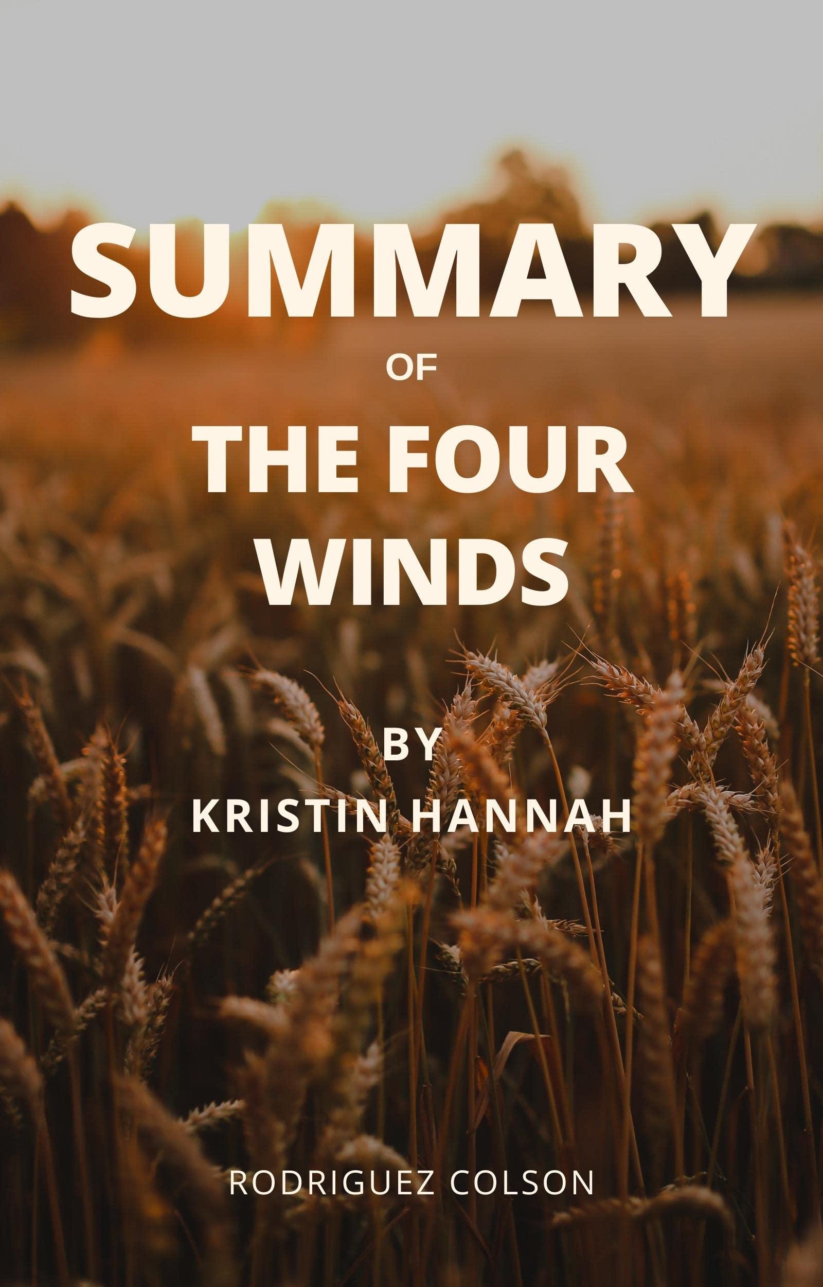 Summary of The Four Winds by Kristin Hannah: All Chapters Part Summary ...