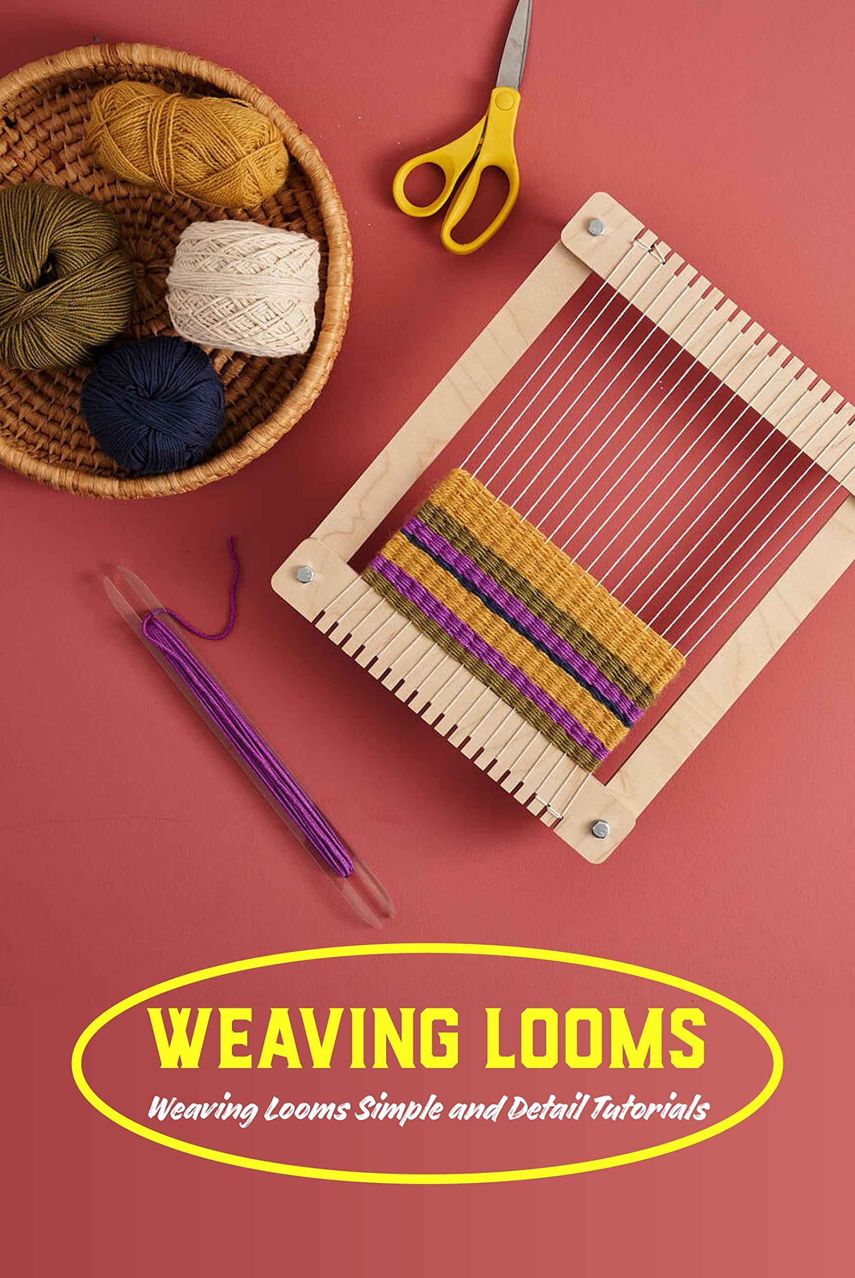 Weaving Looms: Weaving Looms Simple and Detail Tutorials: Weaving Looms ...
