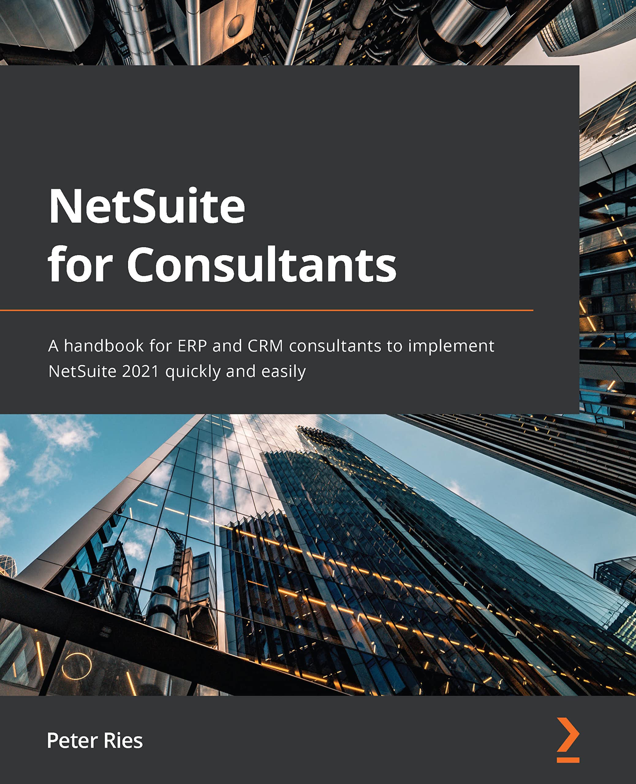 NetSuite for Consultants: A handbook for ERP and CRM consultants to ...
