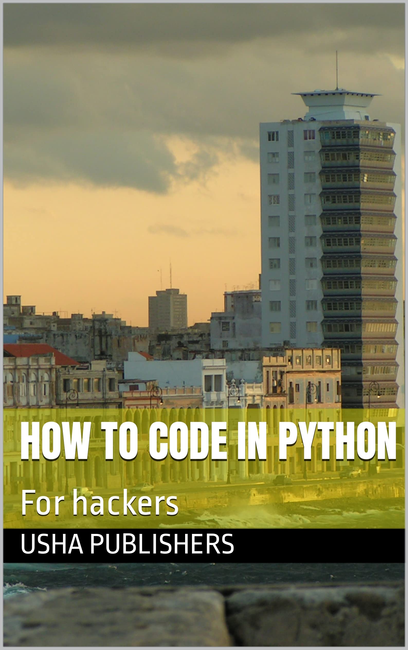 How To Code In Python For Hackers By Usha Publishers Goodreads