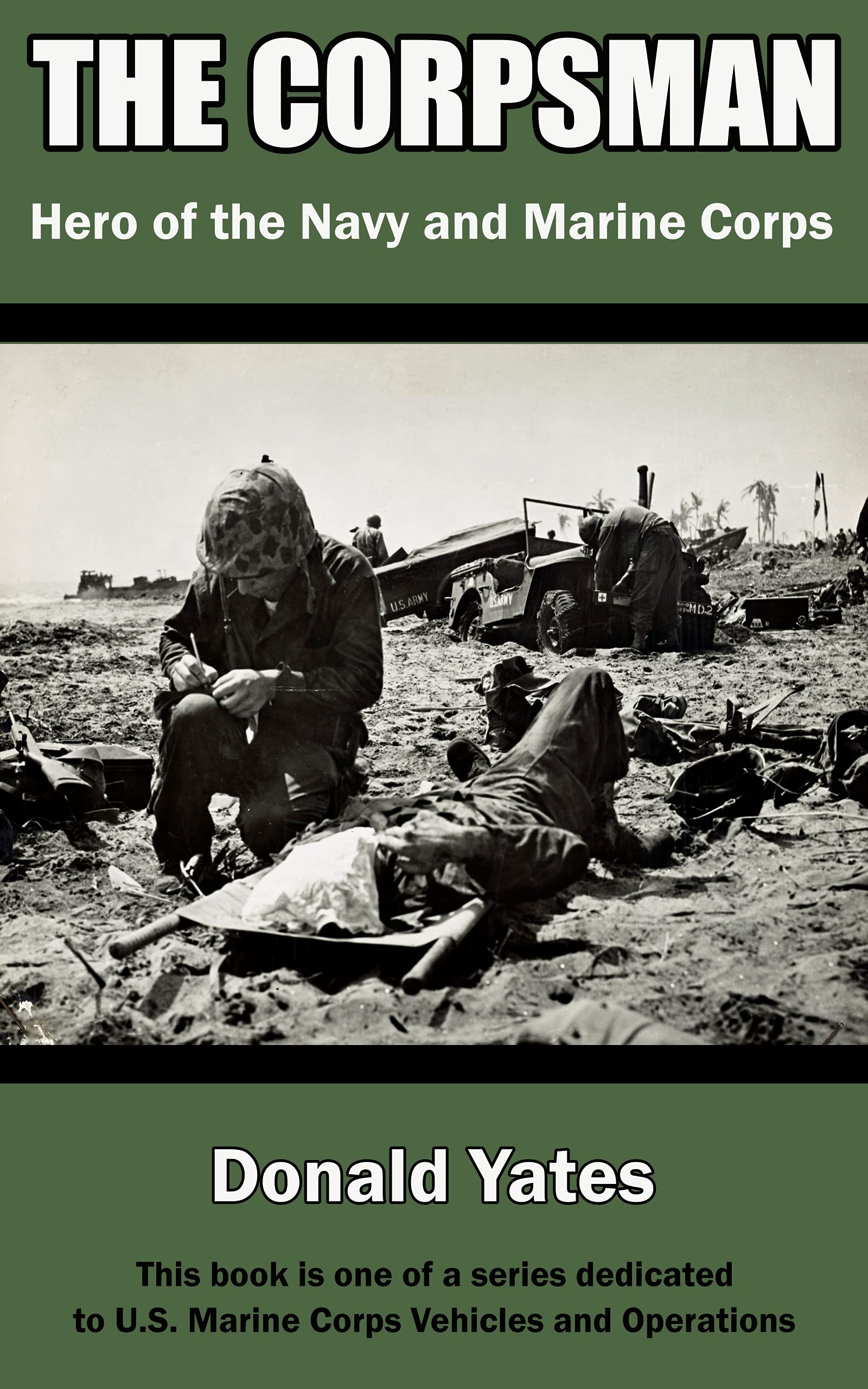 The Corpsman: Hero of the Navy and Marine Corps by Donald Yates | Goodreads