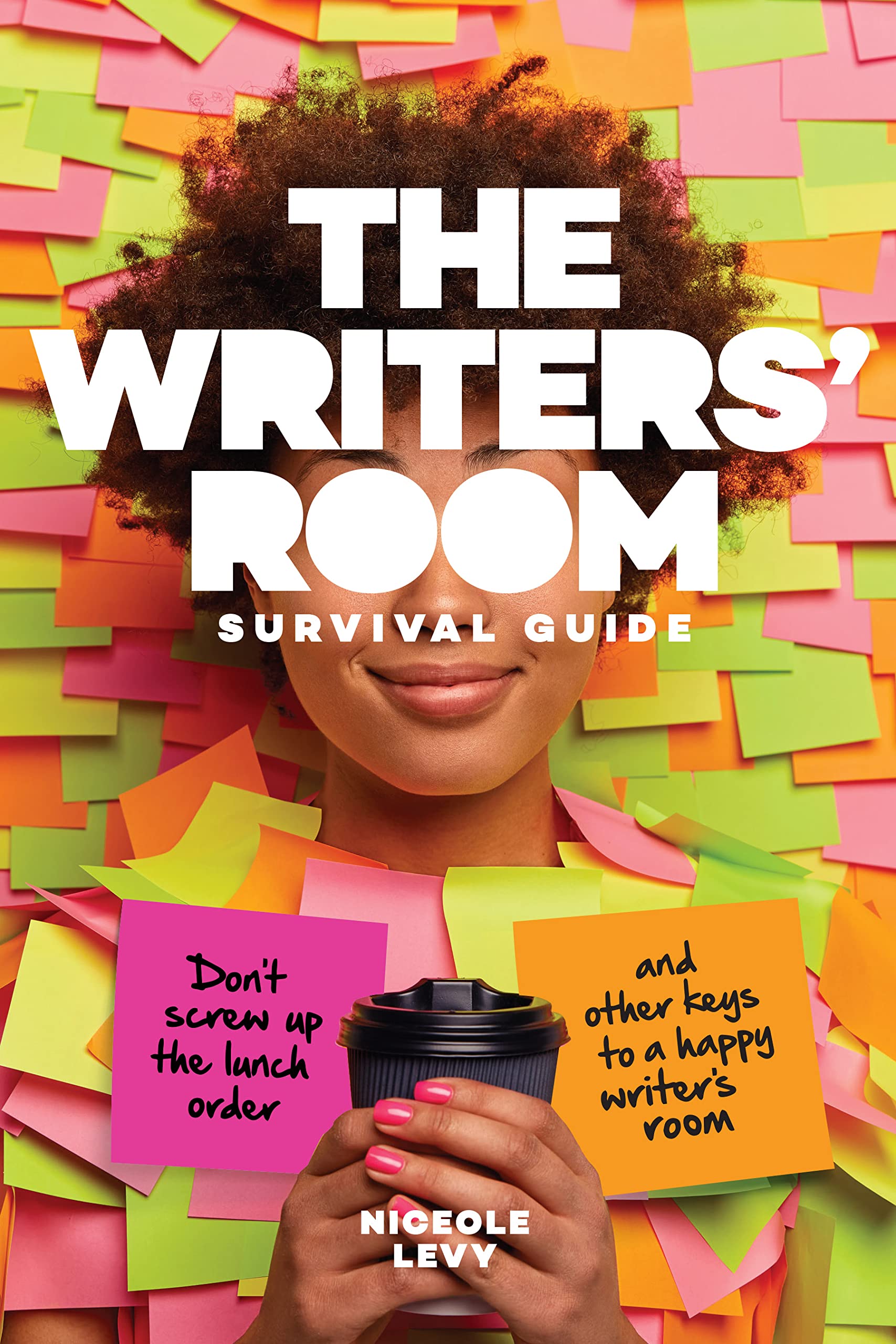 The Writers Room Survival Guide: Don’t Screw Up the Lunch Order and ...