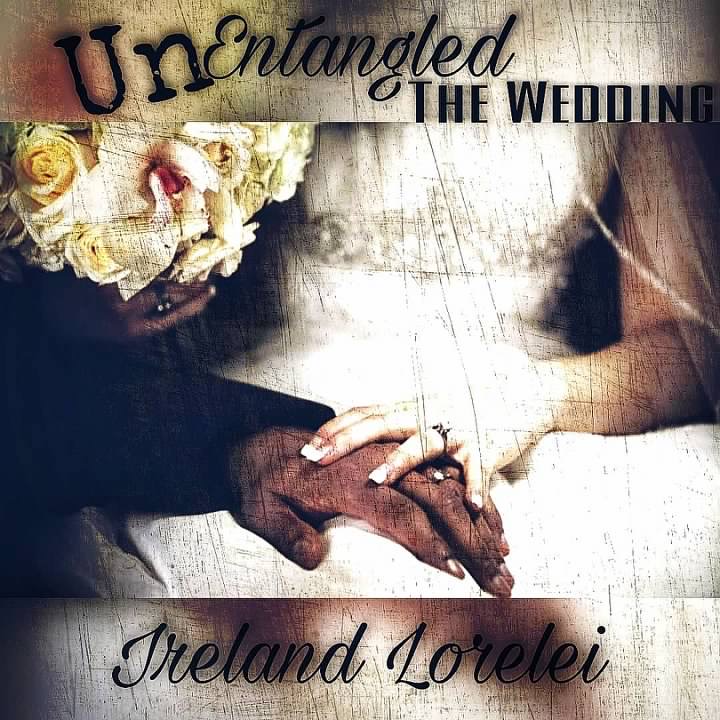 UnEntangled - The Wedding by Ireland Lorelei | Goodreads