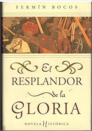El resplandor de la gloria by Fermín Bocos | Goodreads