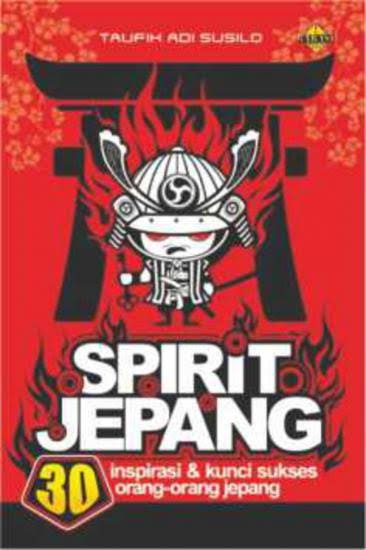 Spirit Jepang: 30 Inspirasi & Kunci Sukses Orang-orang Jepang by Taufik ...
