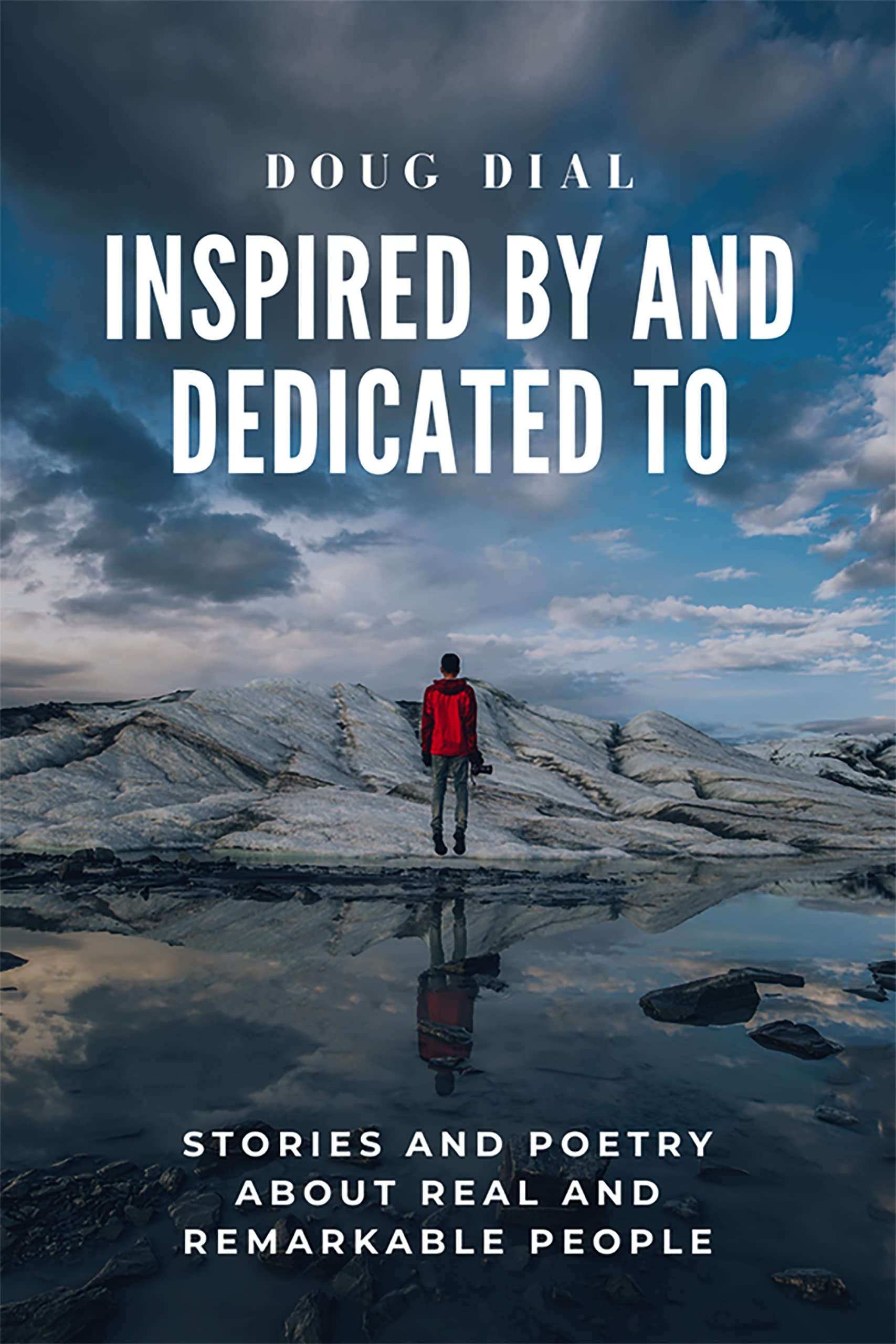 Inspired by and Dedicated to: Stories and Poetry about Real and ...