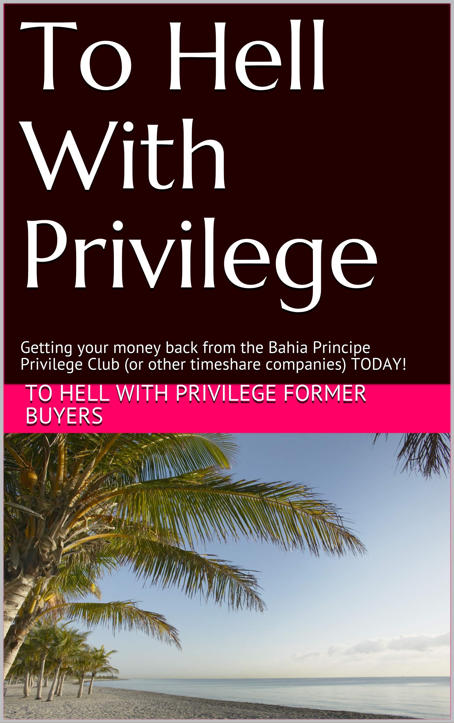 To Hell With Privilege: Getting your money back from the Bahia Principe ...