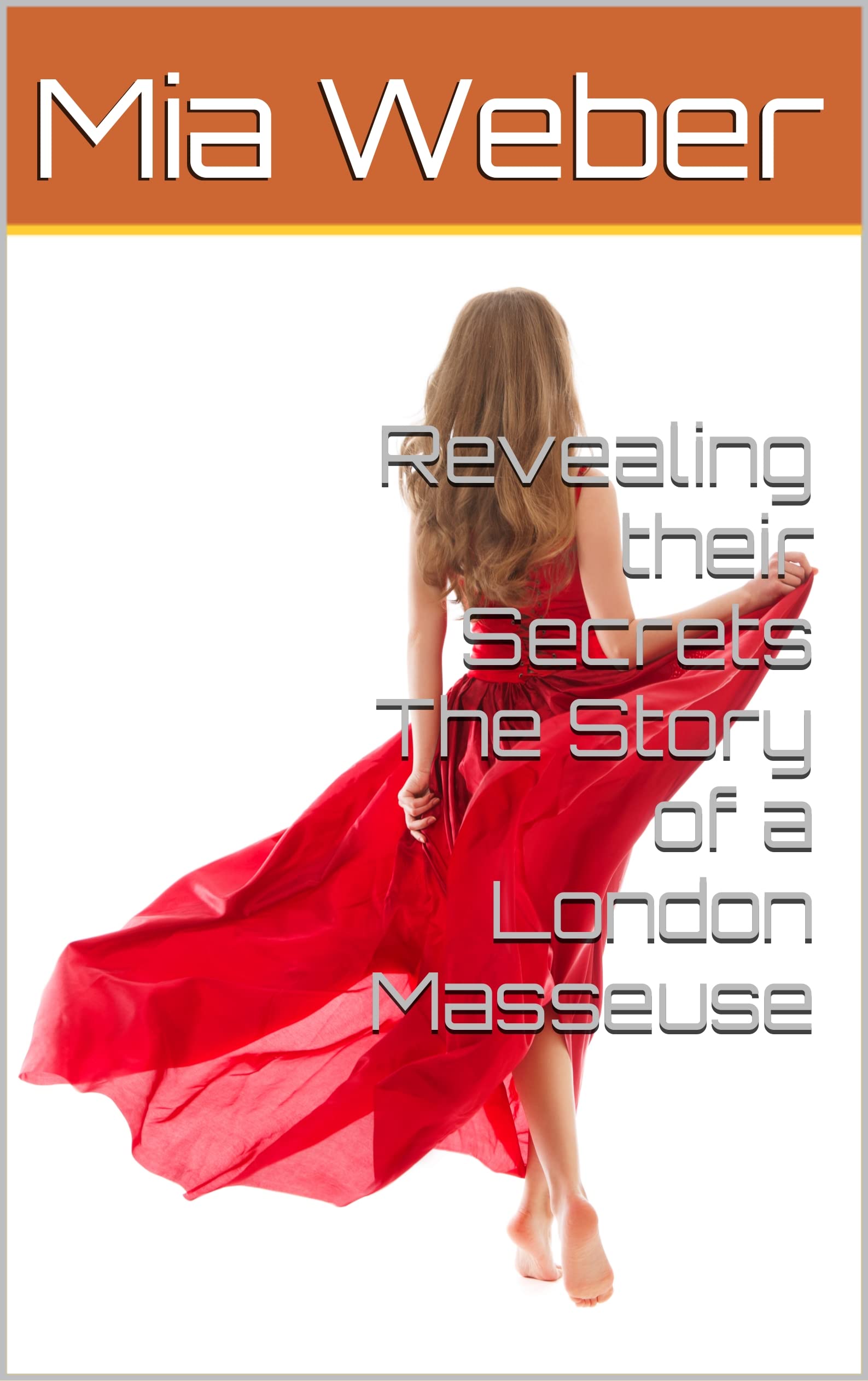 Revealing their Secrets The Story of a London Masseuse by Mia Weber ...