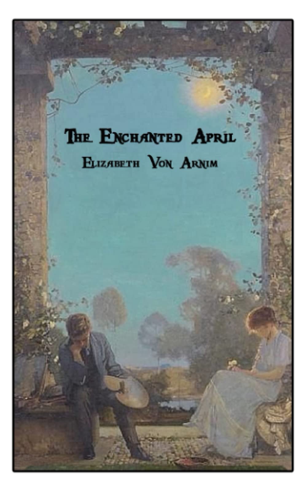 The Enchanted April: World's Classics by Elizabeth von Arnim | Goodreads