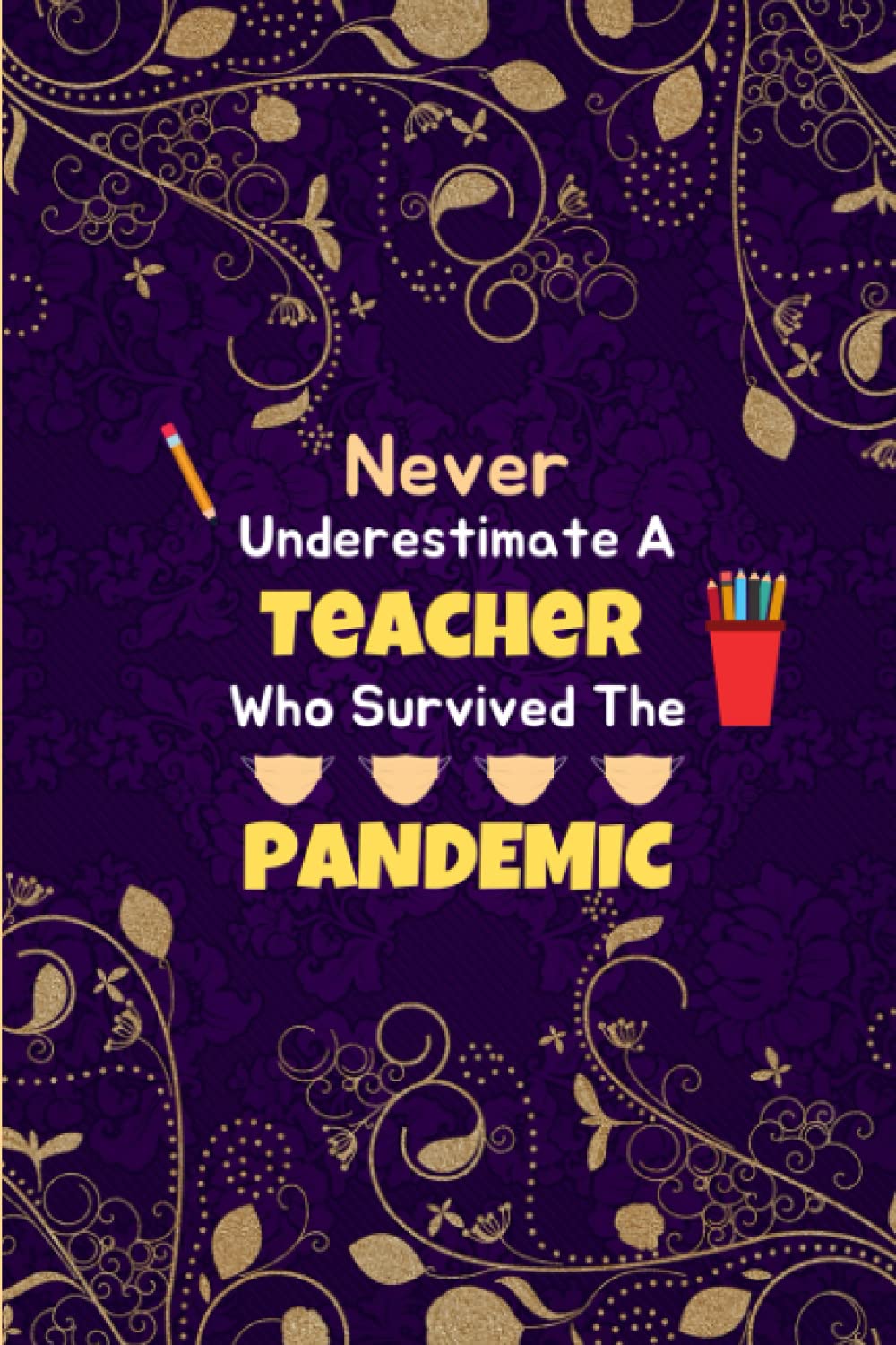 Teacher Gift: Never Underestimate A Teacher Who Survived The Pandemic ...