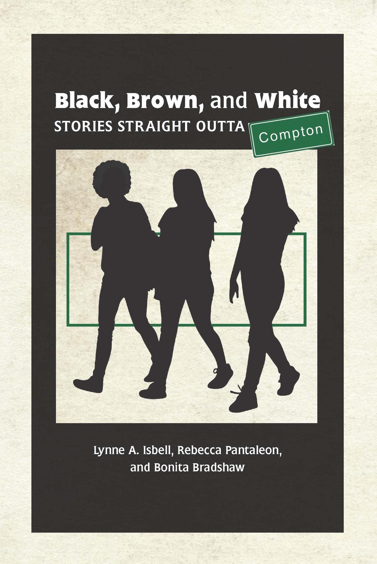 Black, Brown, and White: Stories Straight Outta Compton by Lynne A ...