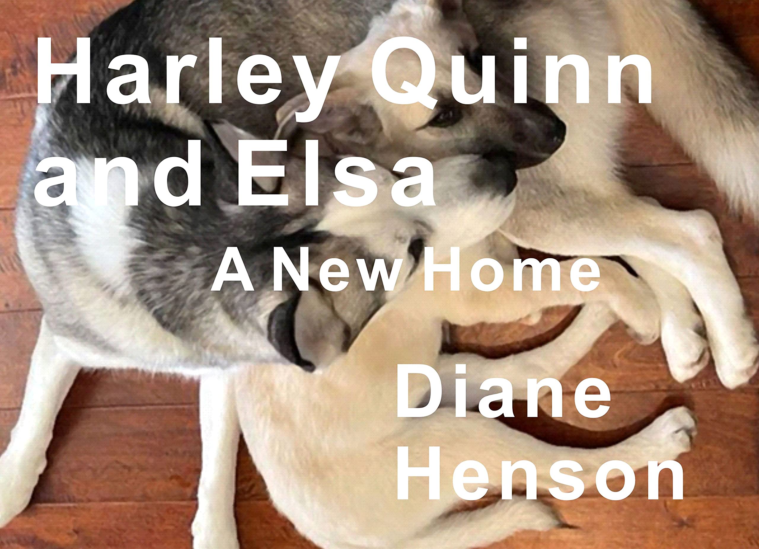 Harley Quinn and Elsa: A New Home by Diane Henson | Goodreads