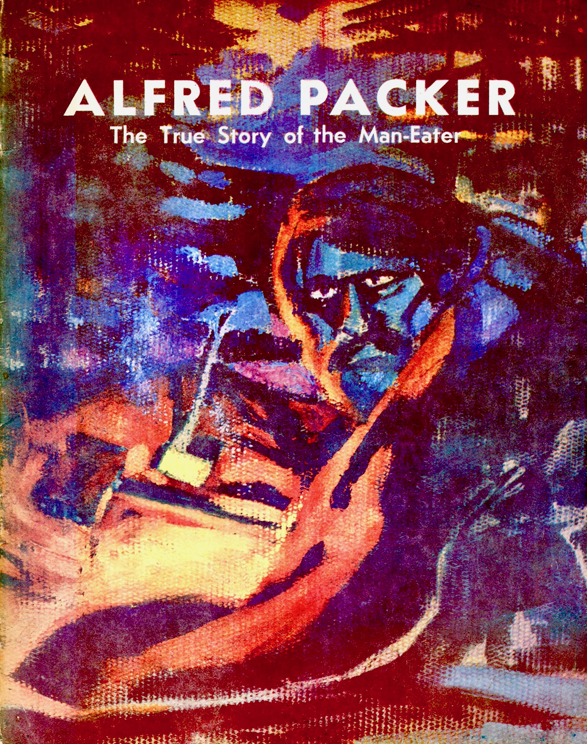 Alfred Packer: The True Story of Colorado's Man-Eater by Robert W ...