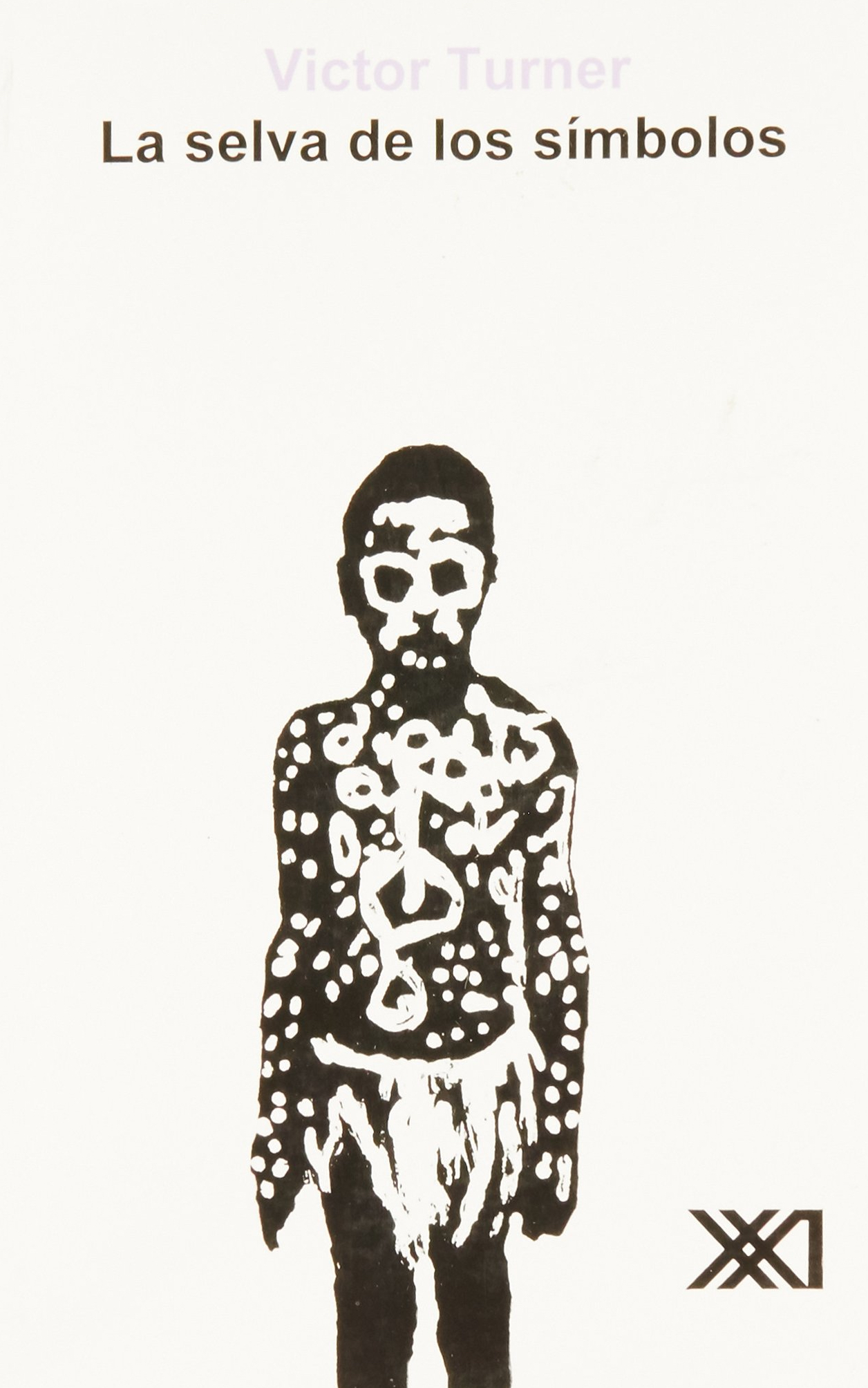 La selva de los símbolos. Aspectos del ritual ndembu by Victor Turner ...