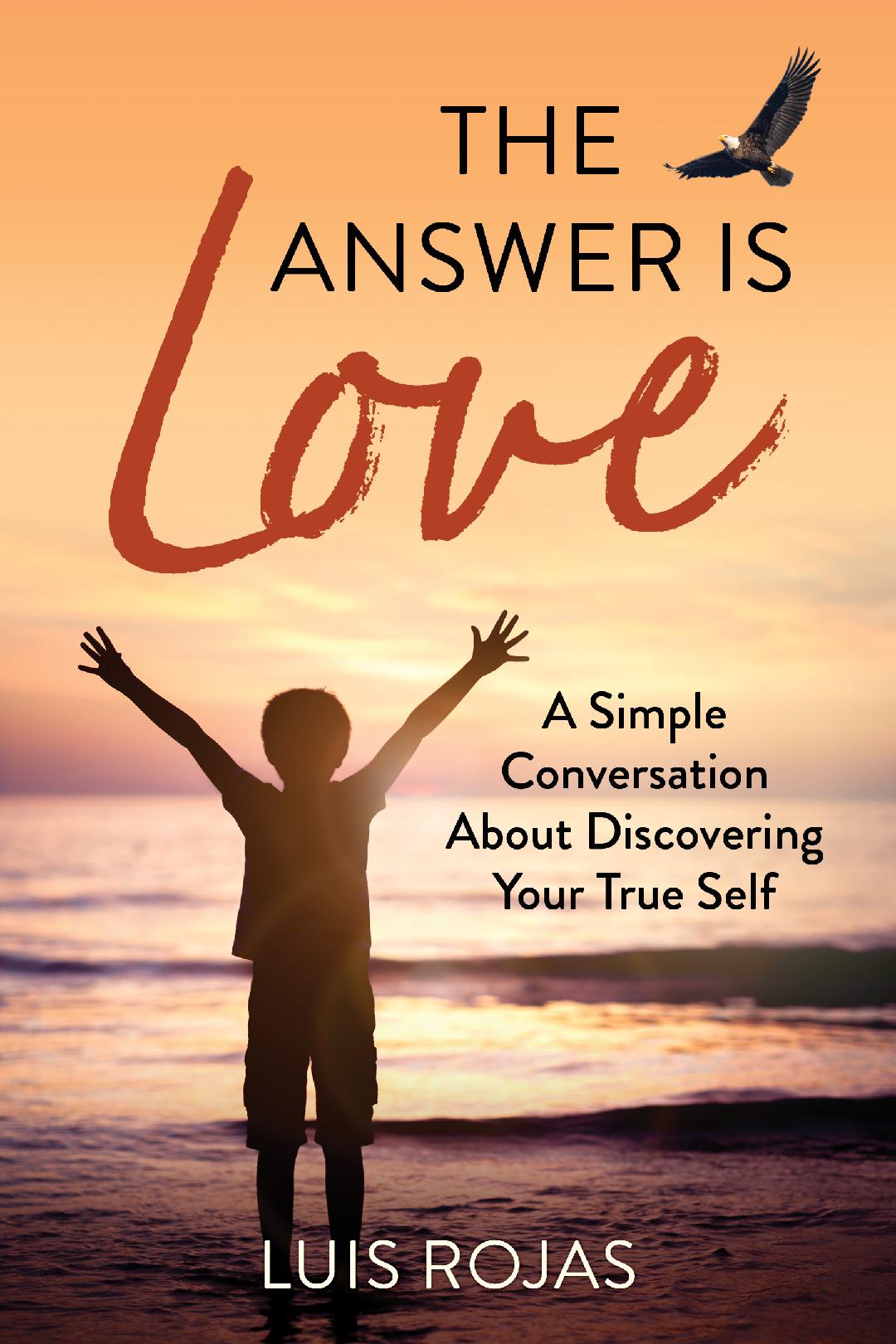 The Answer Is Love: A Simple Conversation About Discovering Your True ...