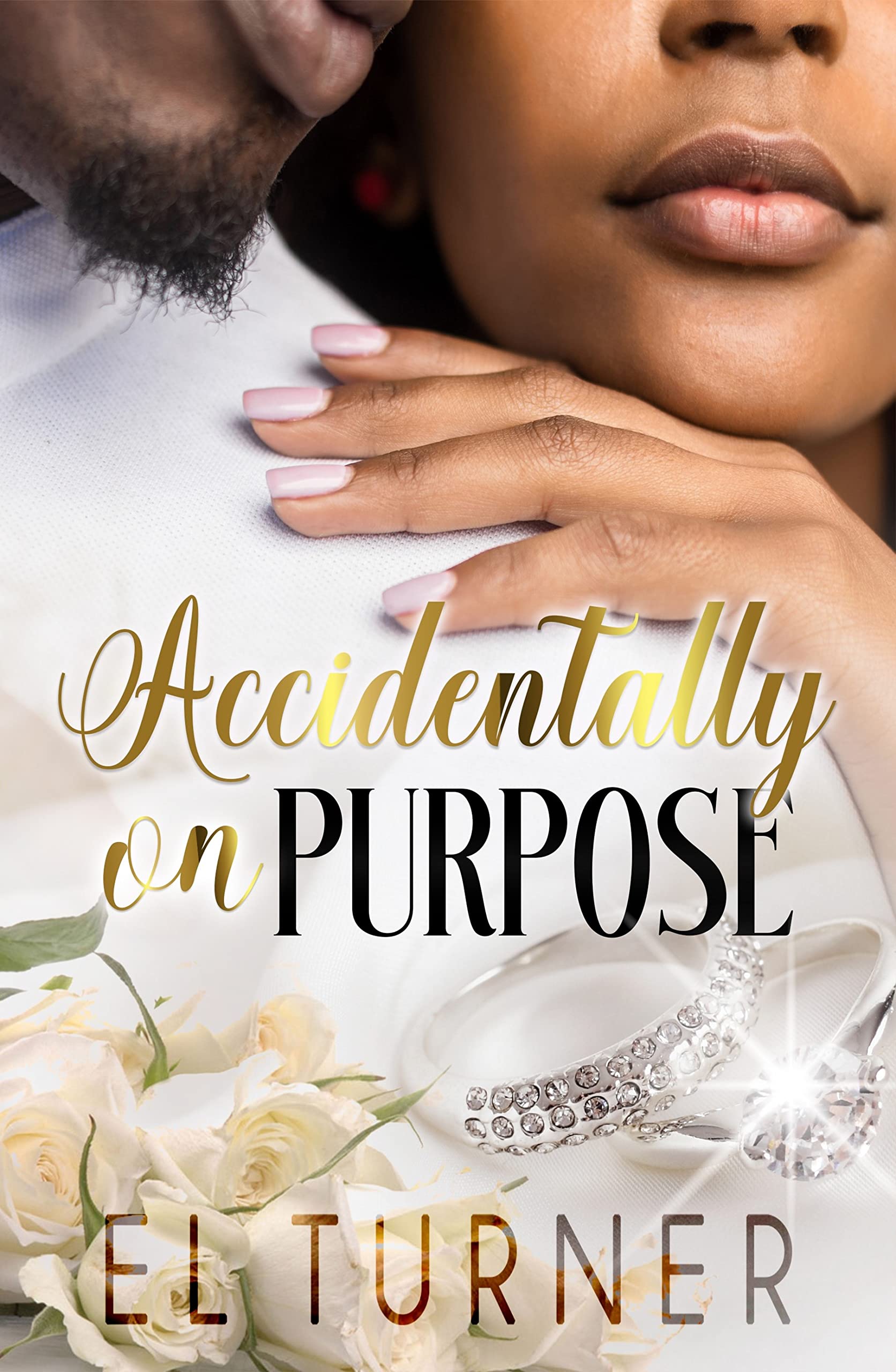 Accidentally on Purpose (Accidentally Yours, #1) by El Turner | Goodreads