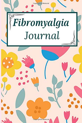 Fibromyalgia Journal: A dialy diary to easyly track your fibromyalgia ...