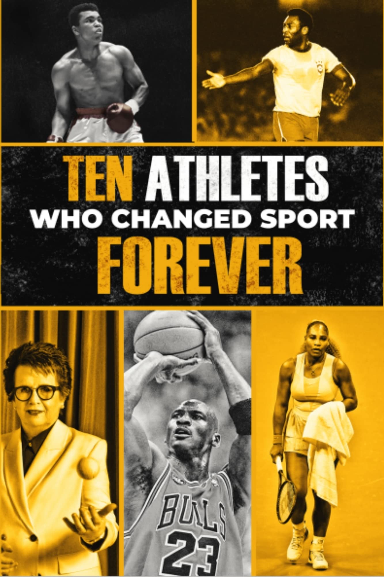Ten Athletes Who Changed Sport Forever: Ten of the Most Influential ...