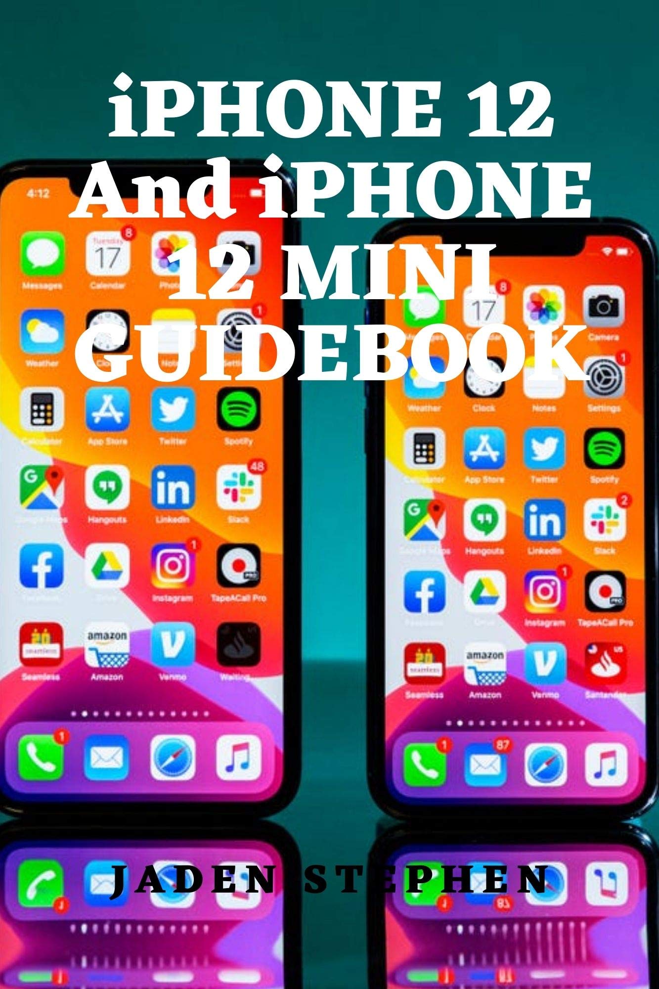 iPHONE 12 and iPHONE 12 MINI GUIDEBOOK: Detailed guidebook for your ...