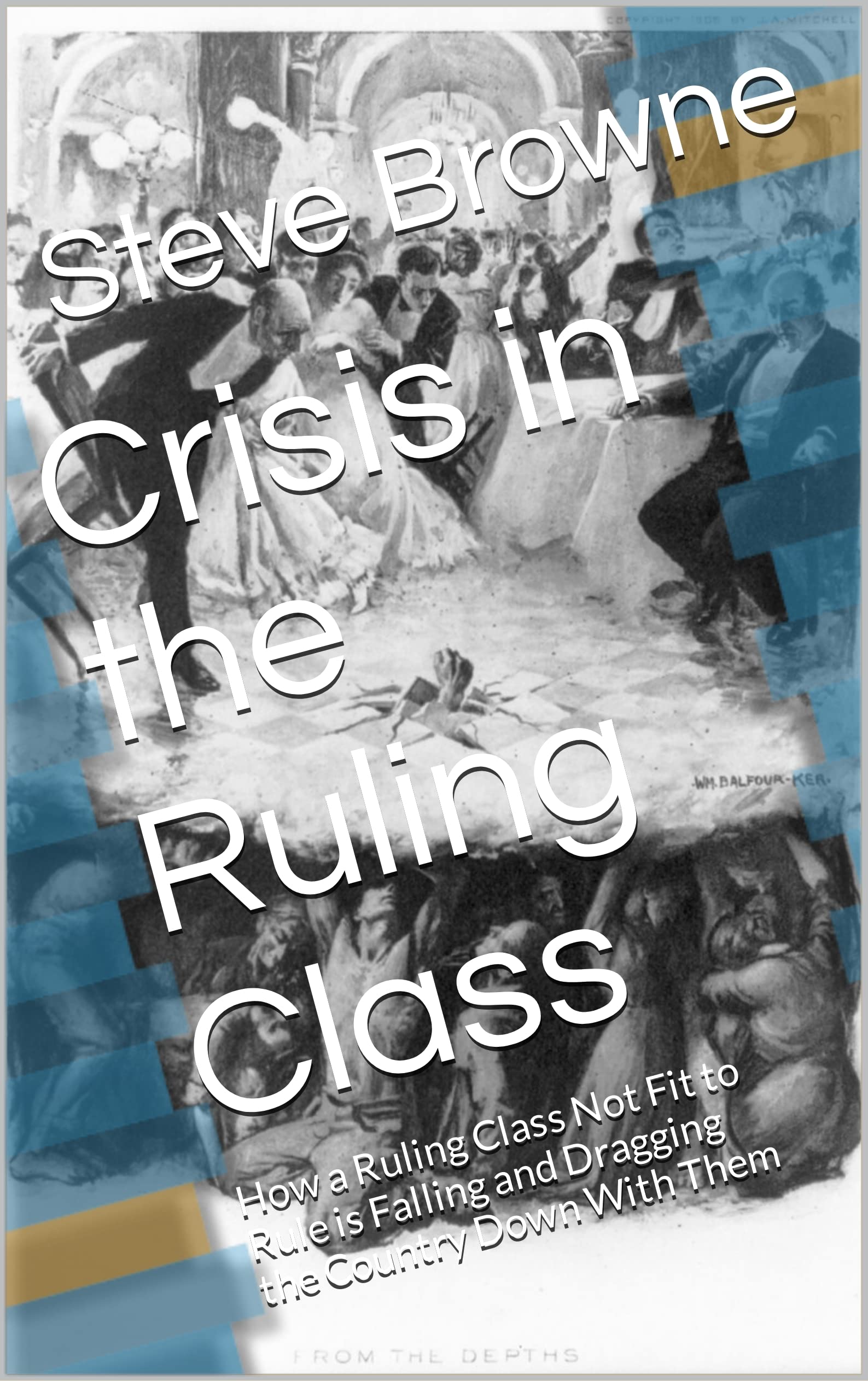 Crisis in the Ruling Class: How a Ruling Class Not Fit to Rule is ...
